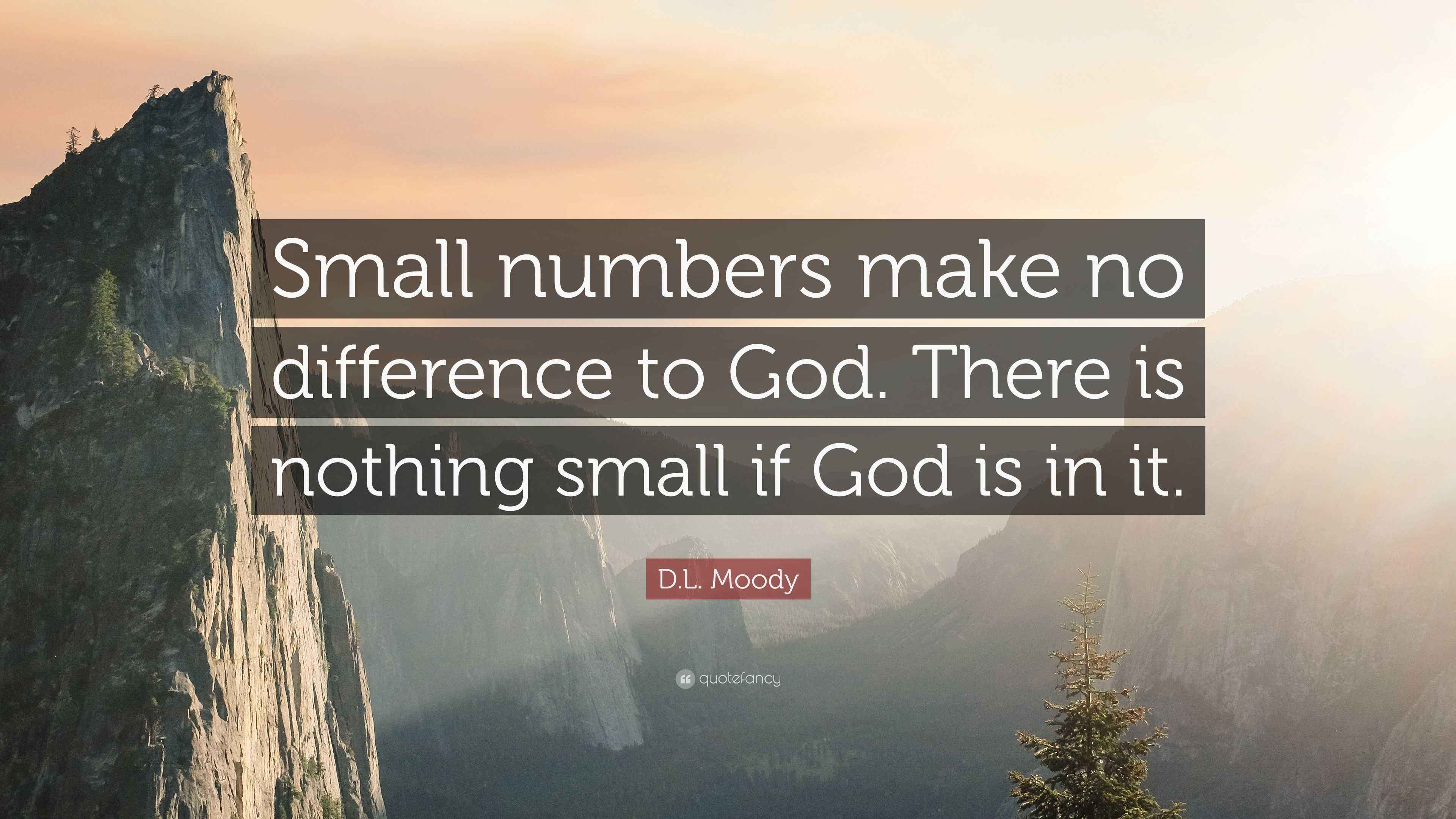 D.L. Moody Quote: “Small numbers make no difference to God. There is ...