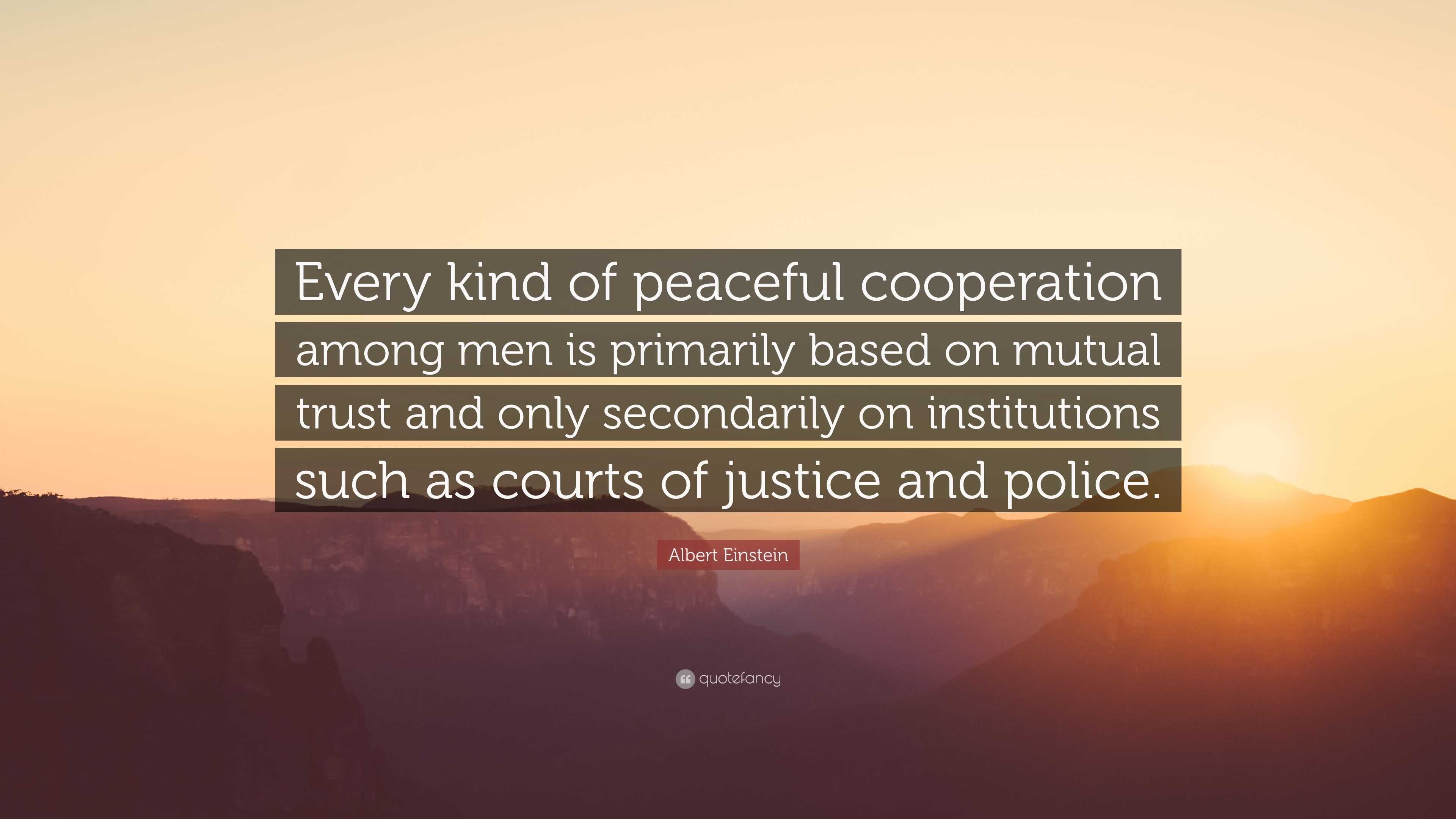 Albert Einstein Quote: “Every kind of peaceful cooperation among men is ...