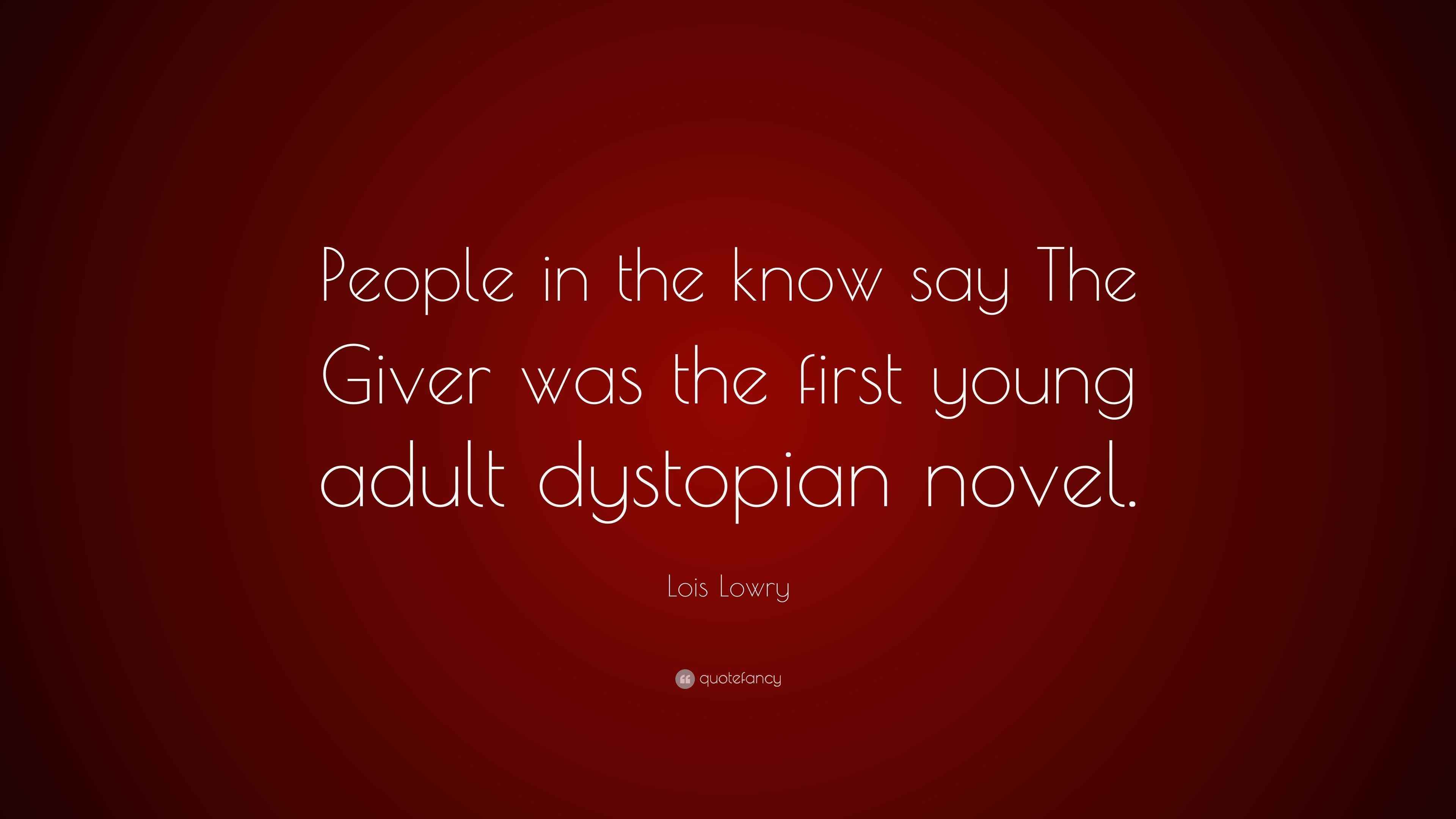 Lois Lowry Quote: “People in the know say The Giver was the first young ...