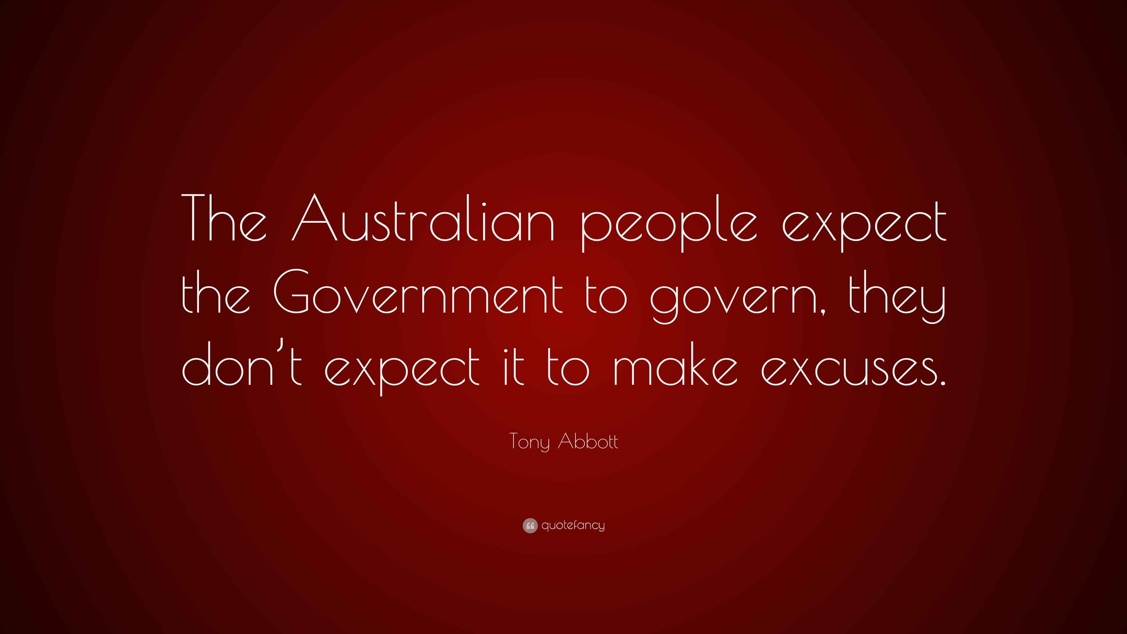 Tony Abbott Quote: “The Australian people expect the Government to ...