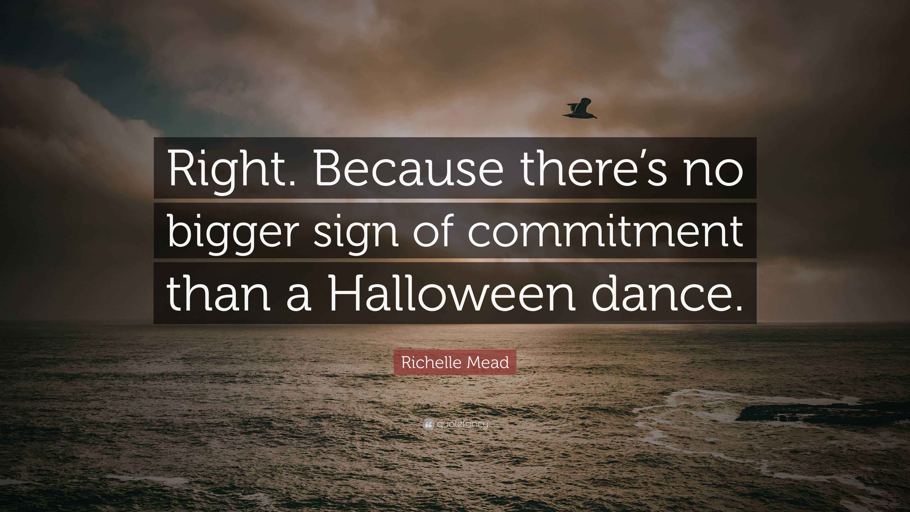 Richelle Mead Quote: “Right. Because there’s no bigger sign of ...