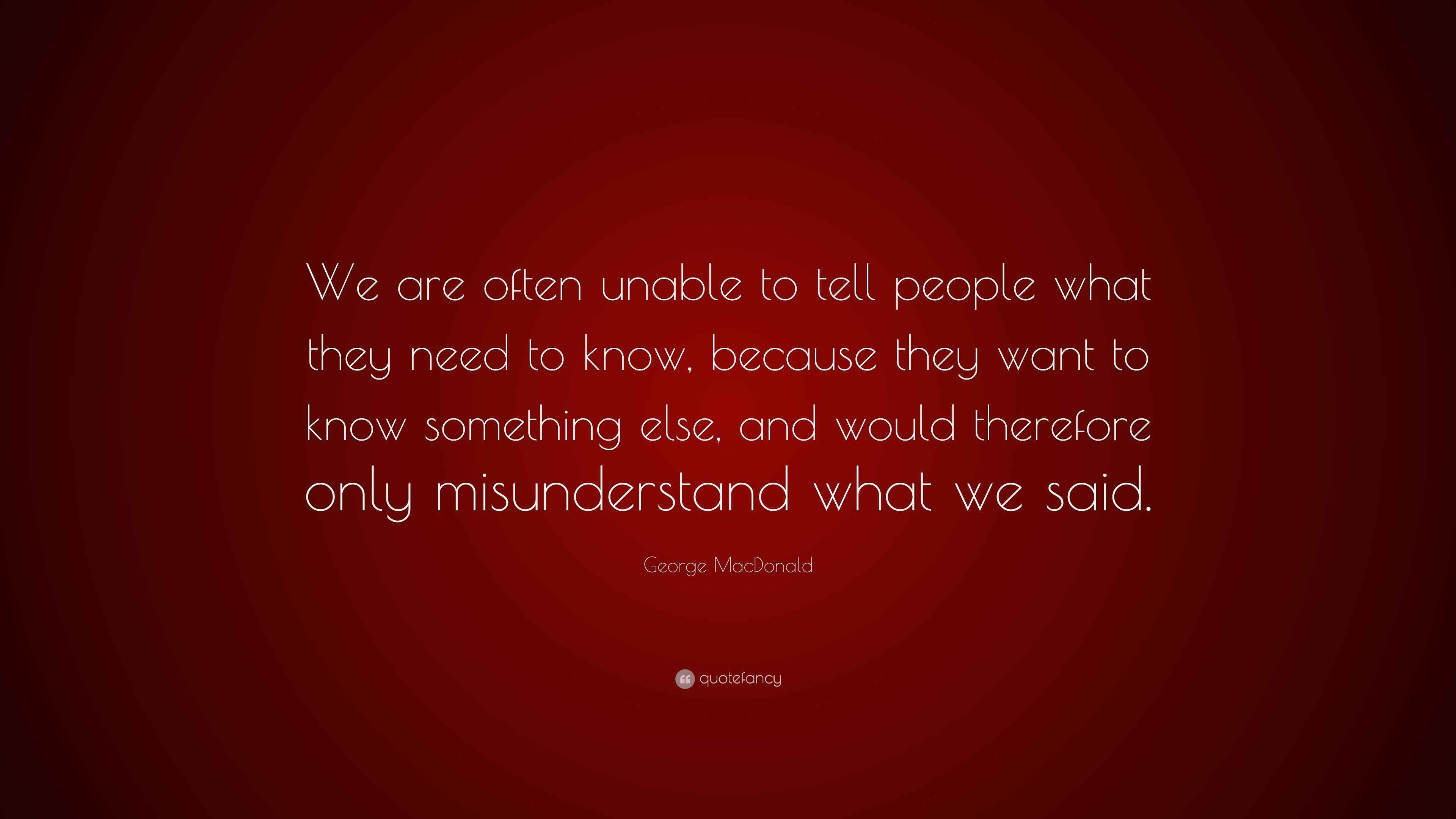 George MacDonald Quote: “We are often unable to tell people what they ...