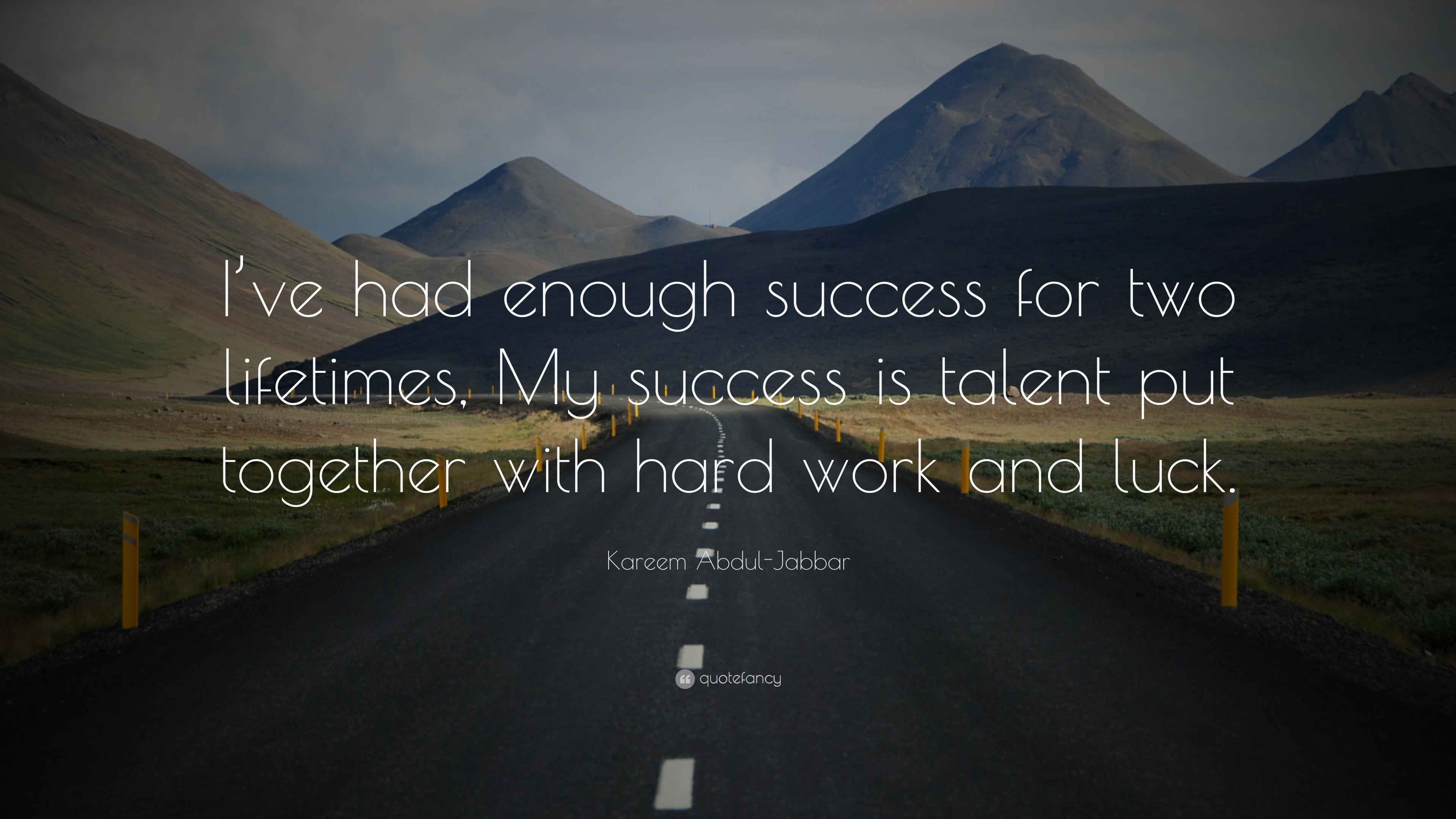 Kareem Abdul Jabbar Quote I ve Had Enough Success For Two Lifetimes Kareem Abdul Jabbar Quote I ve Had Enough Success For Two Lifetimes