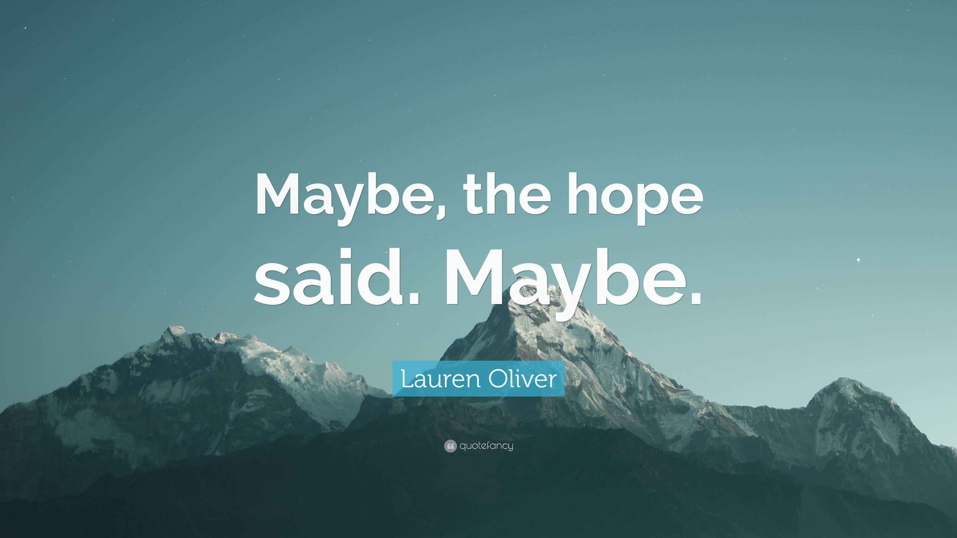 Lauren Oliver Quote: “Maybe, the hope said. Maybe.”