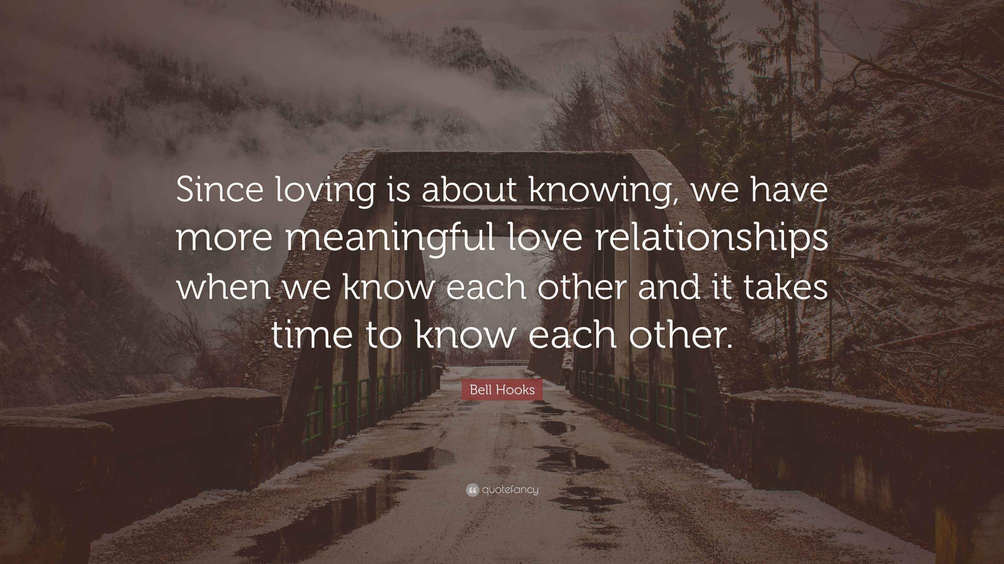 Bell Hooks Quote: “Since loving is about knowing, we have more ...