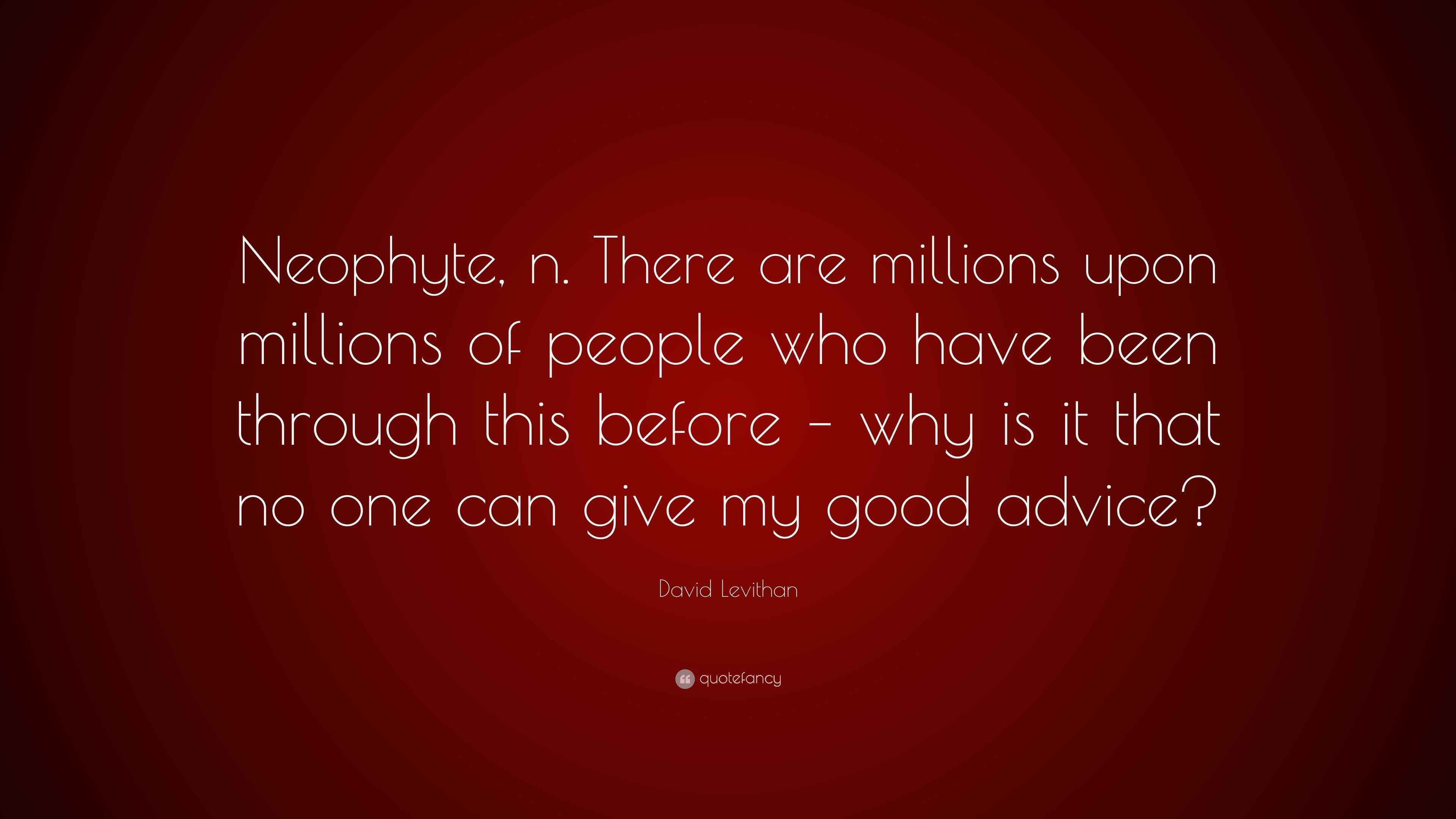 David Levithan Quote: “Neophyte, n. There are millions upon millions of ...