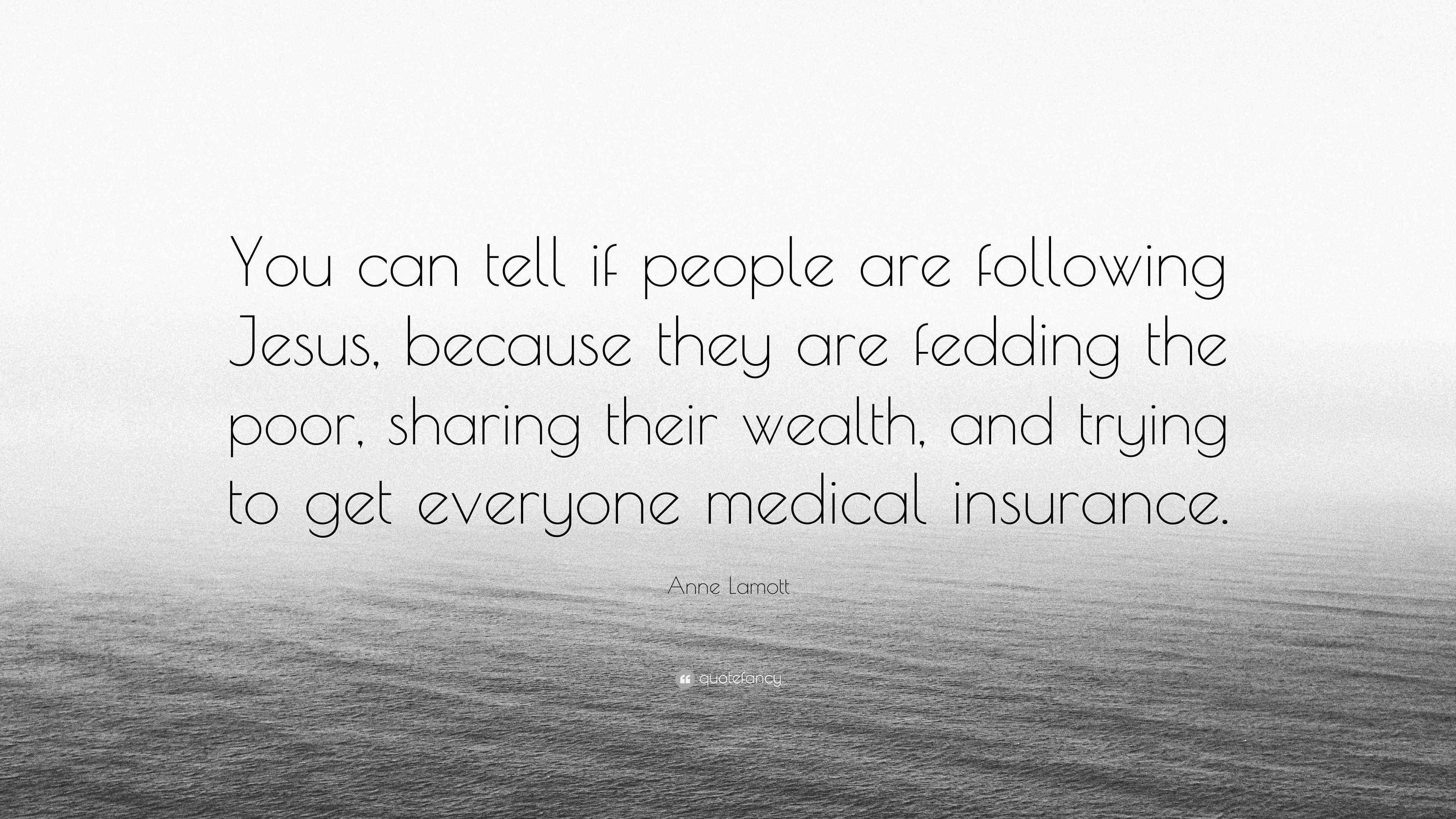 Anne Lamott Quote: “You can tell if people are following Jesus, because ...