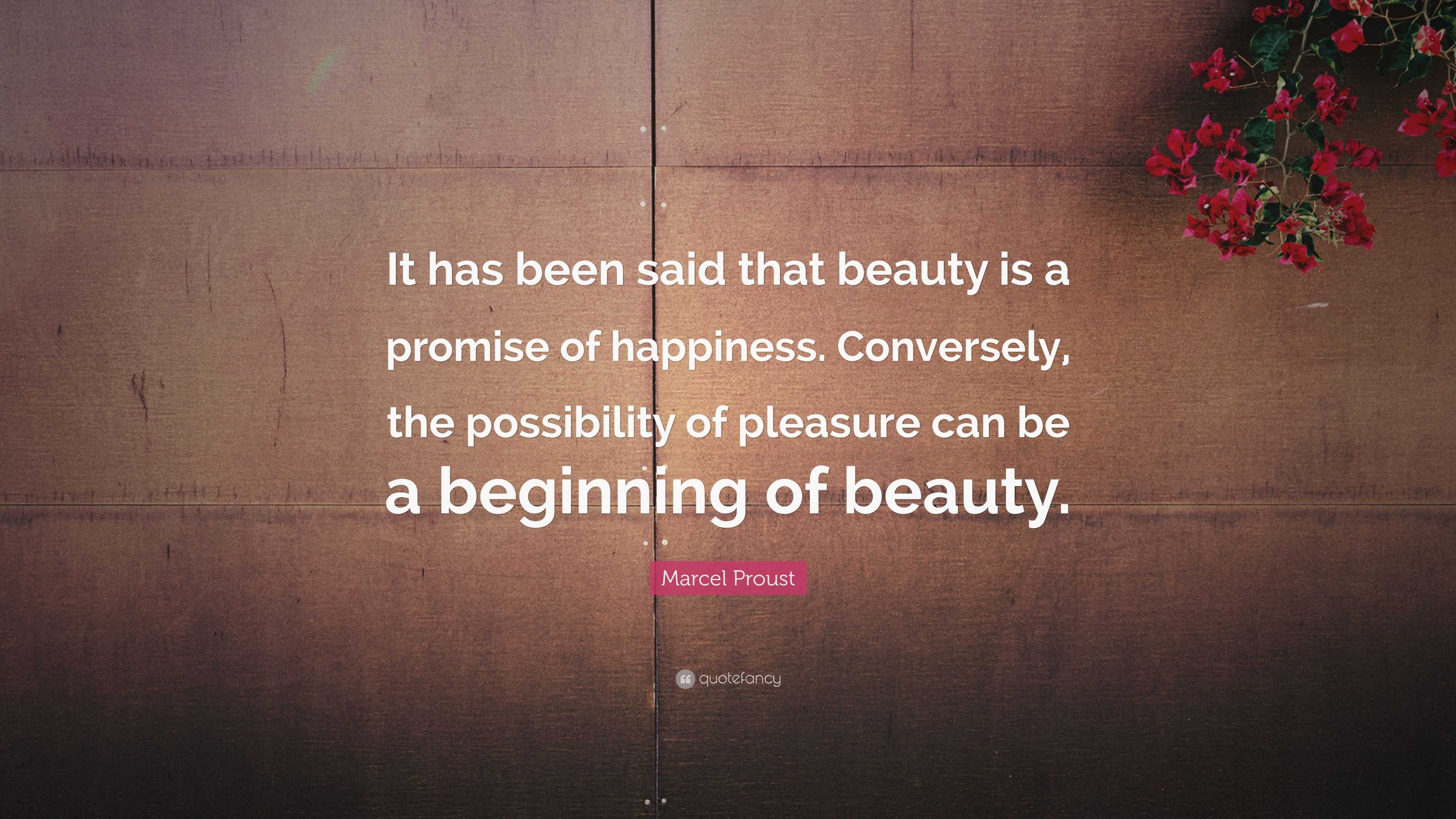 Marcel Proust Quote: “It has been said that beauty is a promise of ...