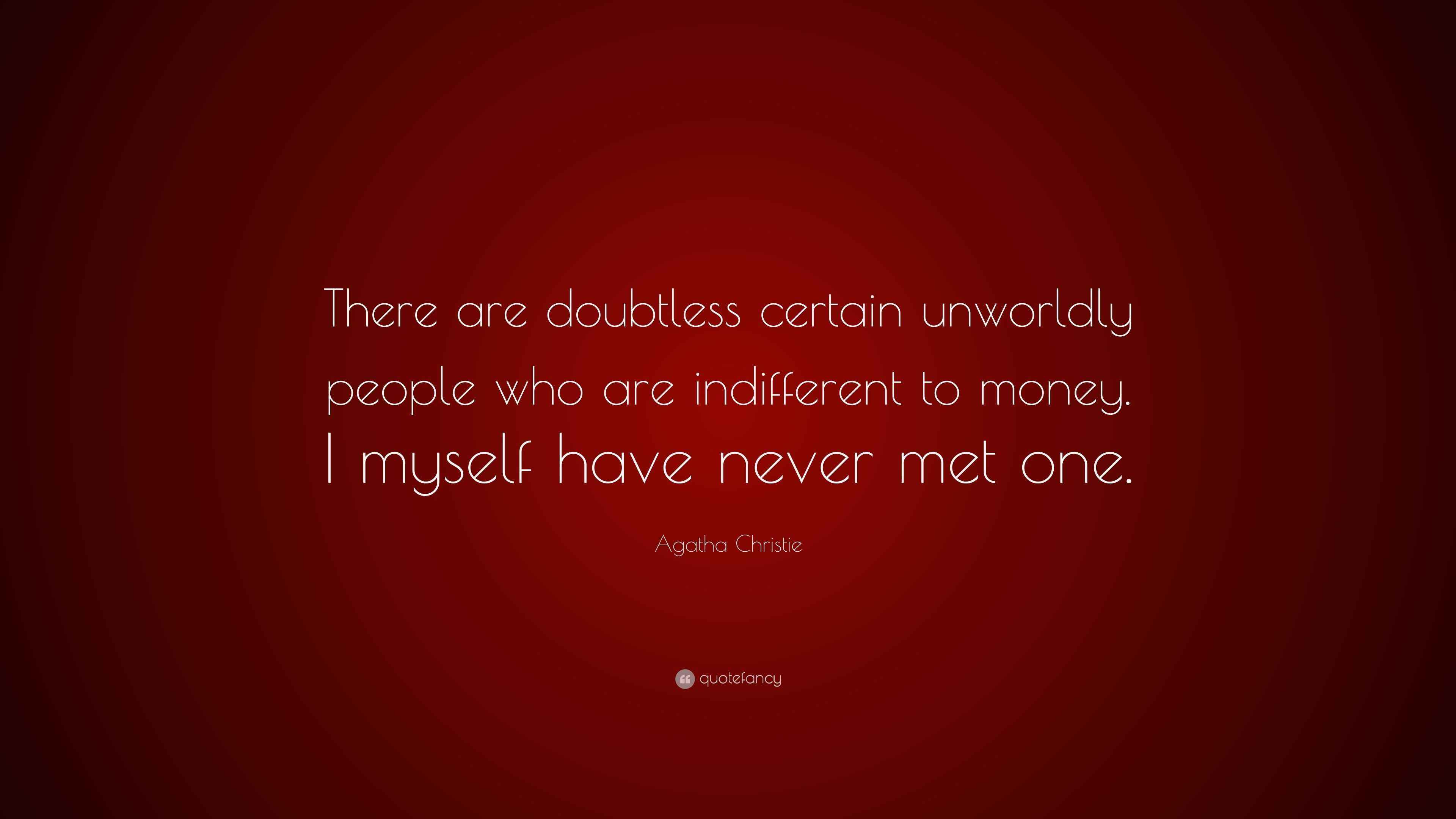 Agatha Christie Quote: “There are doubtless certain unworldly people ...