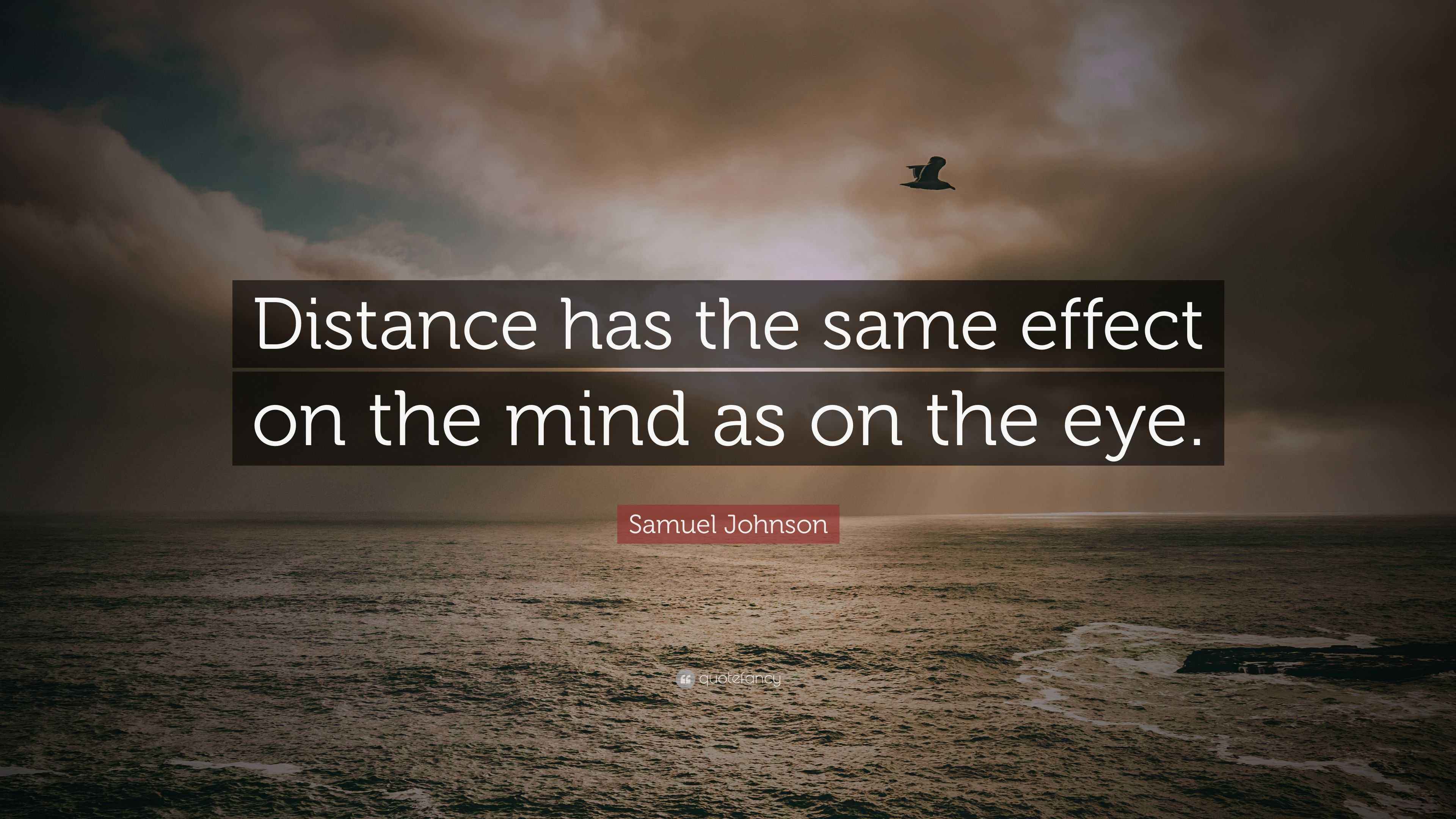 Samuel Johnson Quote: “Distance has the same effect on the mind as on ...