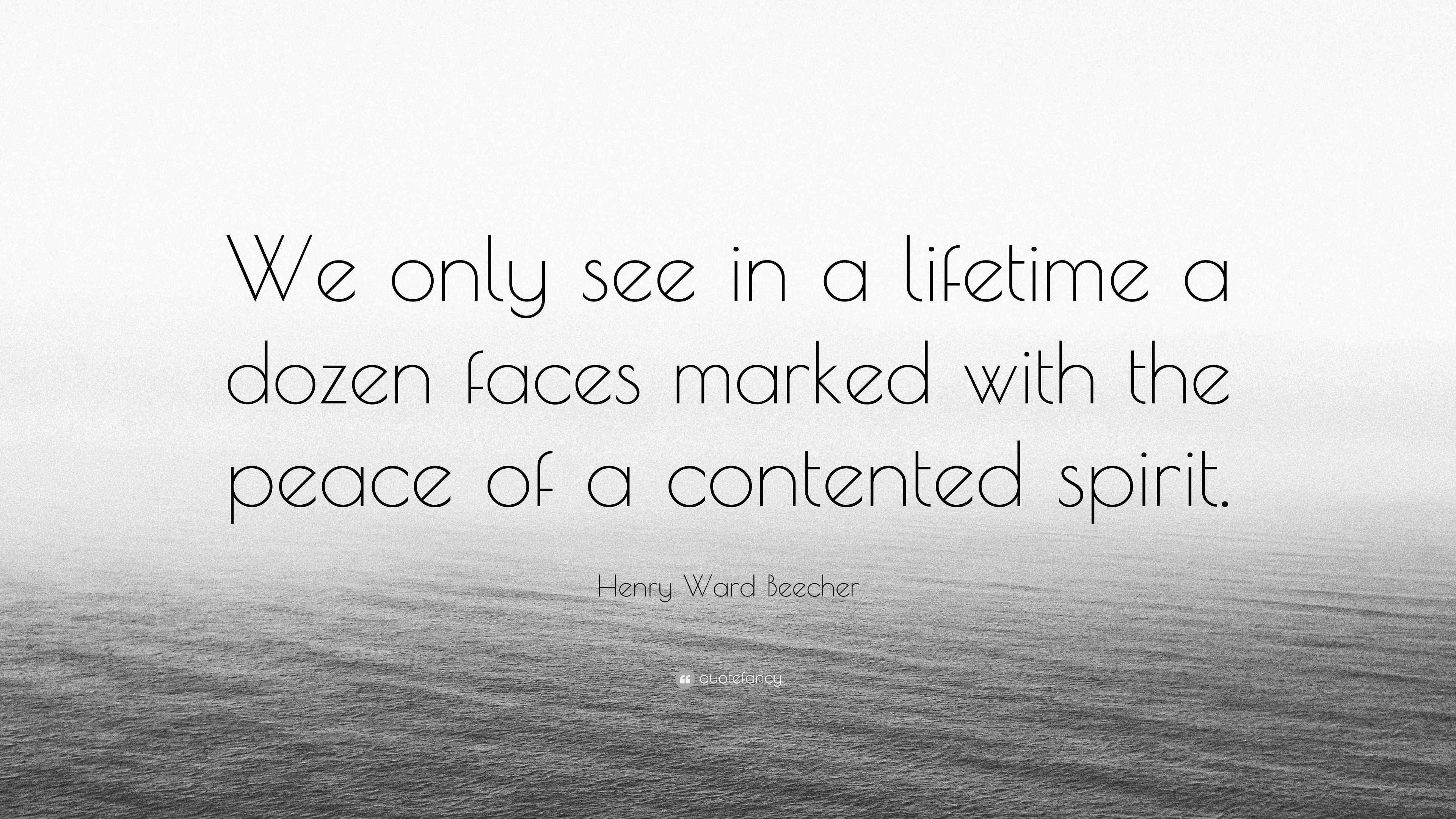 Henry Ward Beecher Quote: “We only see in a lifetime a dozen faces ...
