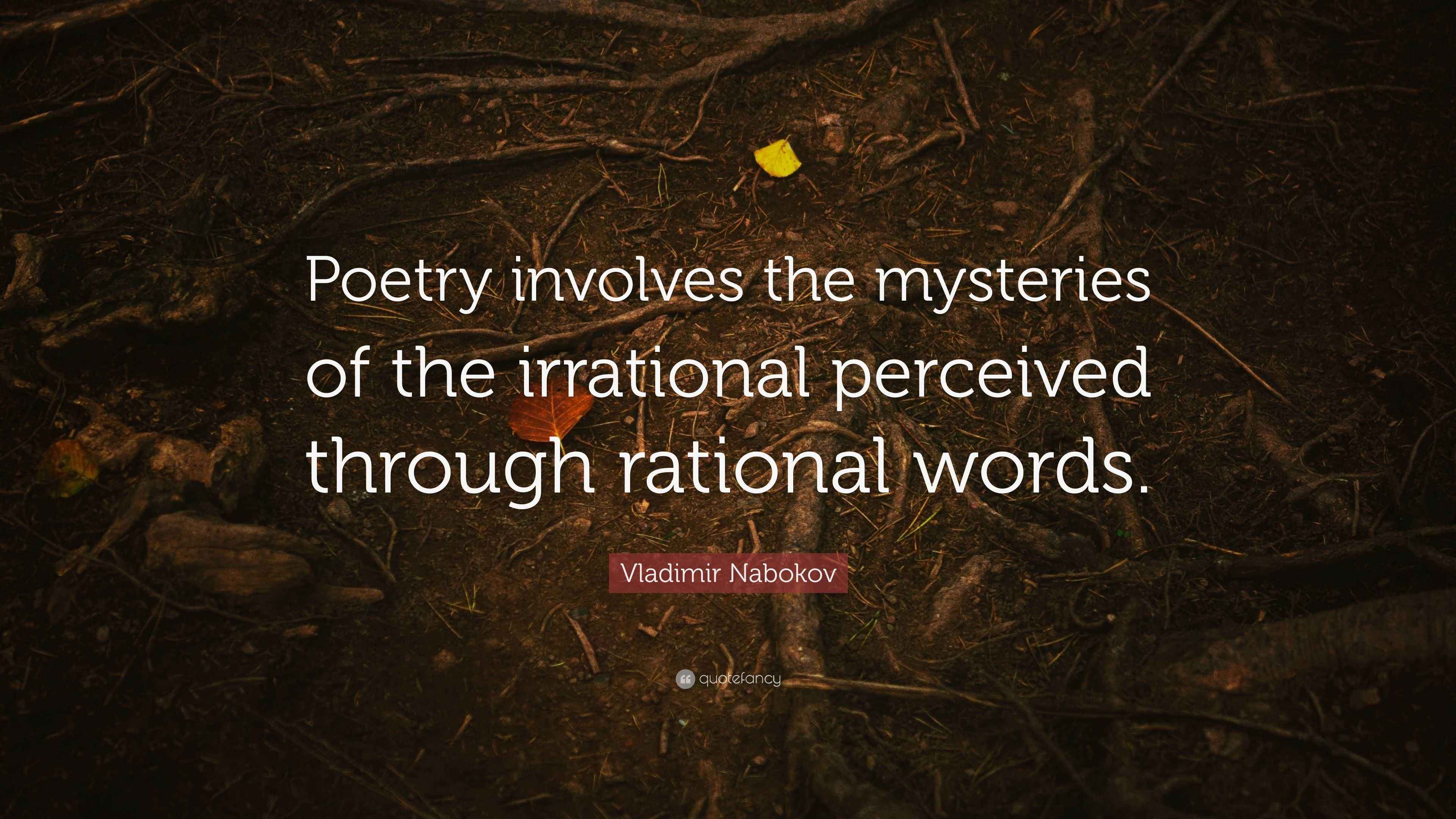 Vladimir Nabokov Quote: “Poetry involves the mysteries of the ...