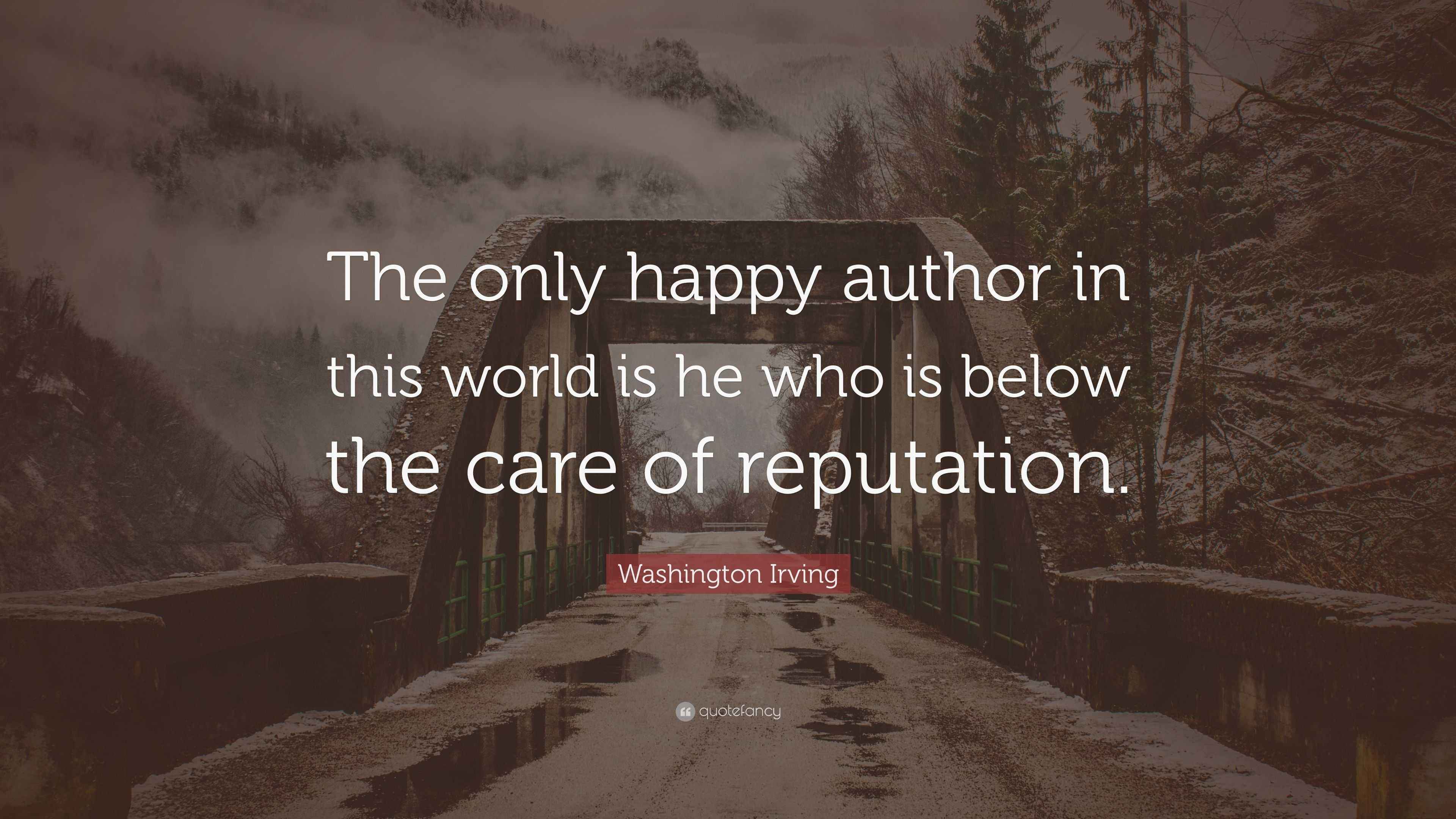 Washington Irving Quote: “The only happy author in this world is he who ...
