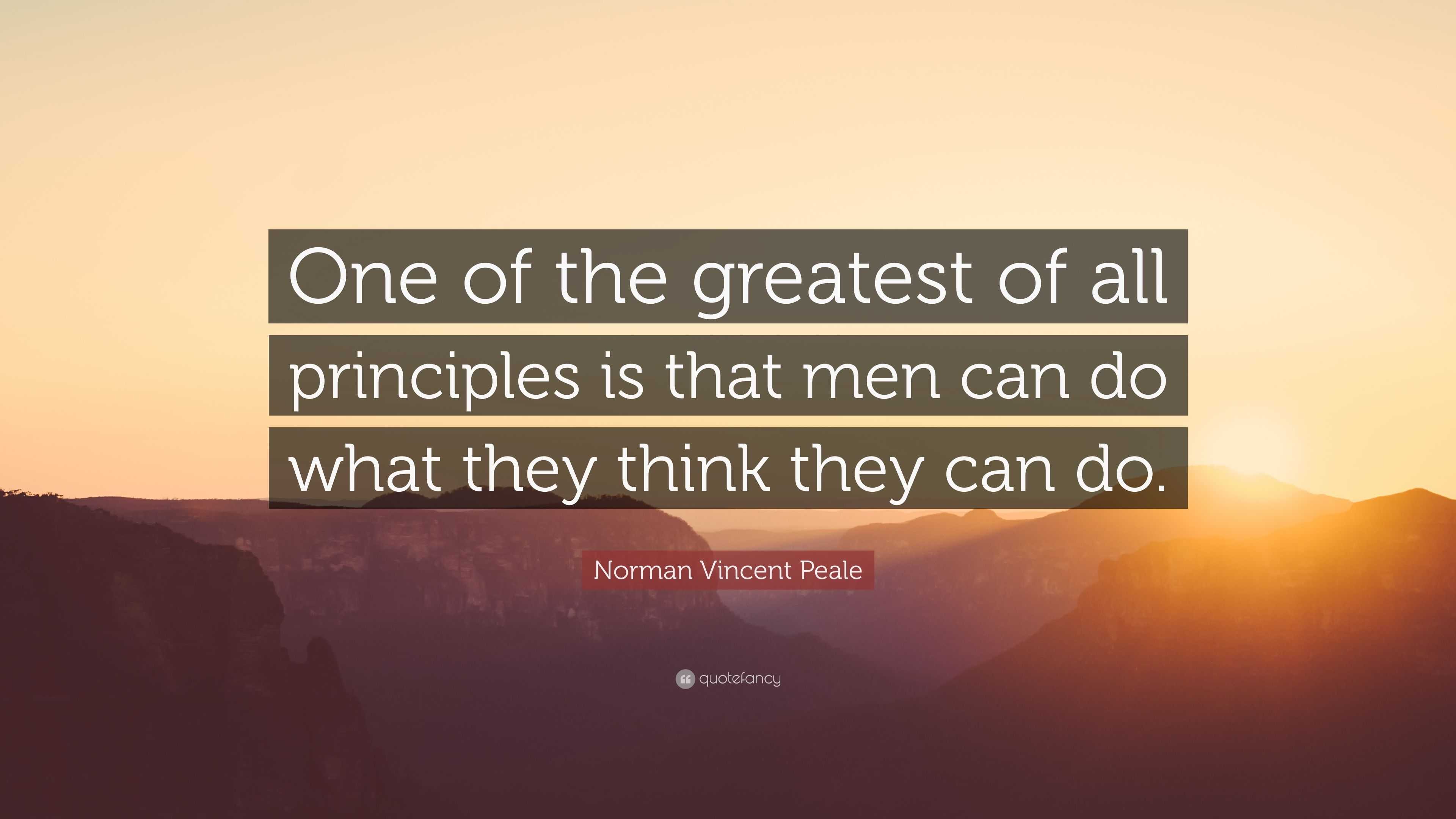 Norman Vincent Peale Quote: “One of the greatest of all principles is ...