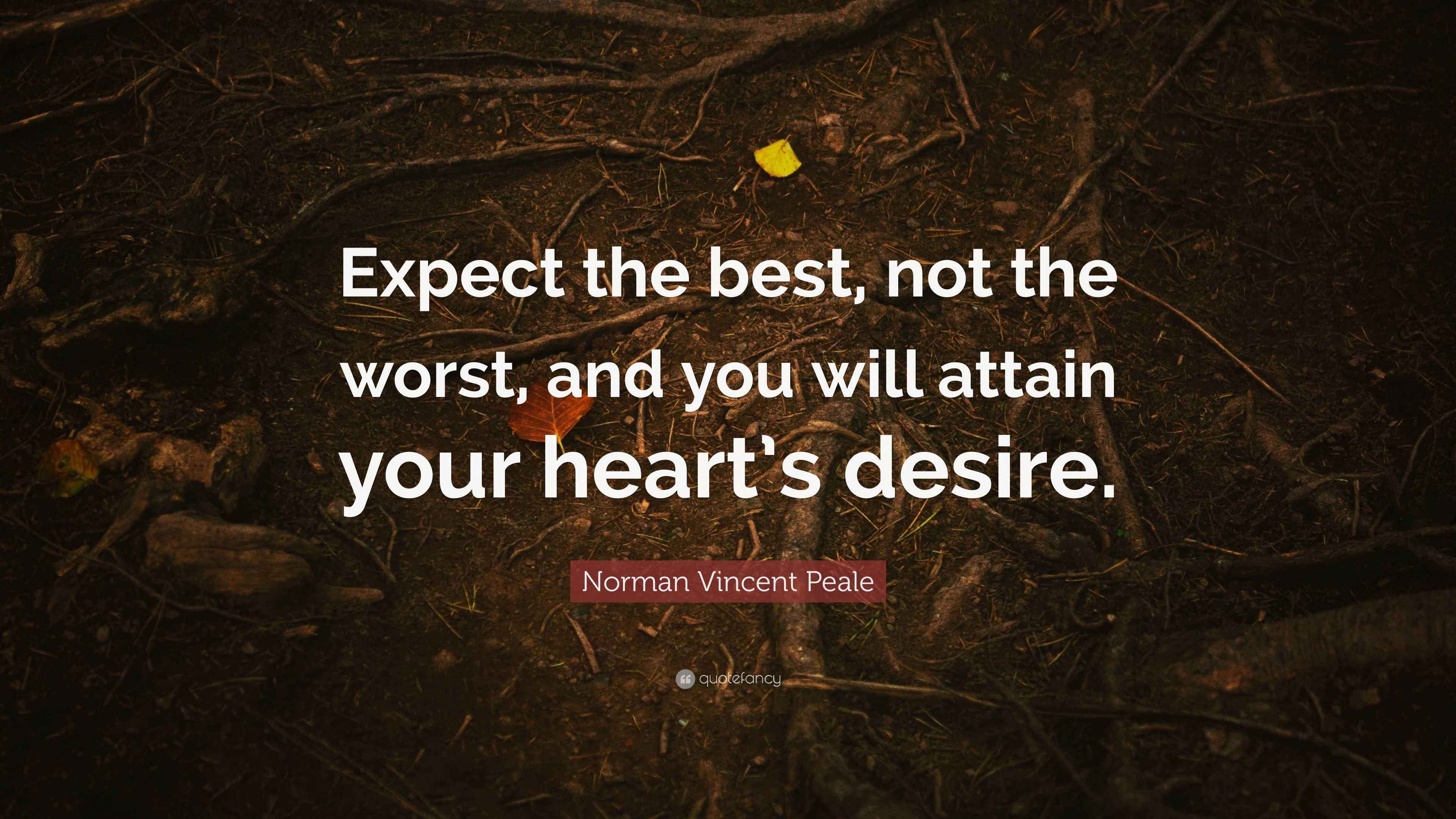 Norman Vincent Peale Quote: “Expect the best, not the worst, and you ...