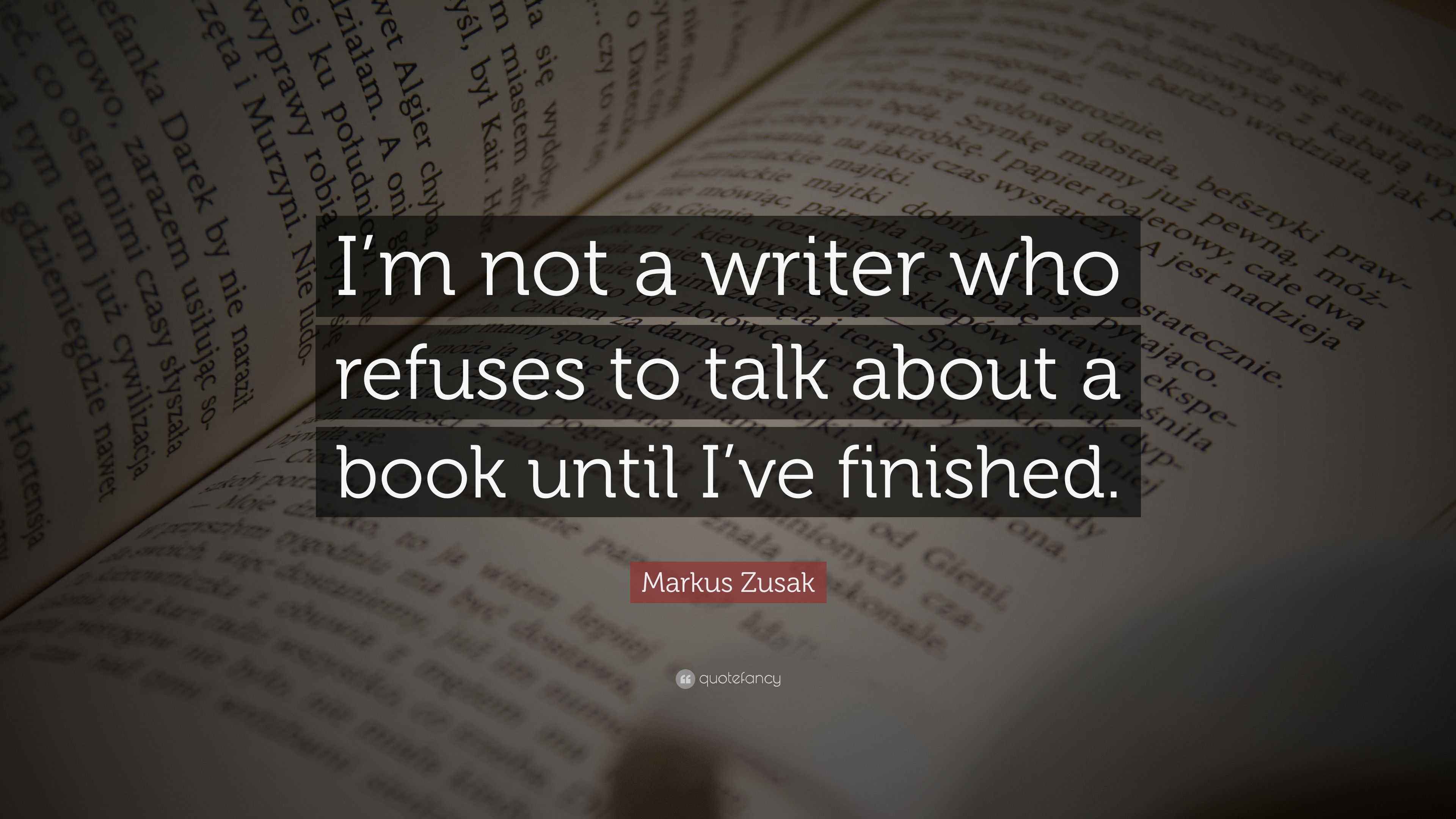Markus Zusak Quote: “I’m not a writer who refuses to talk about a book ...