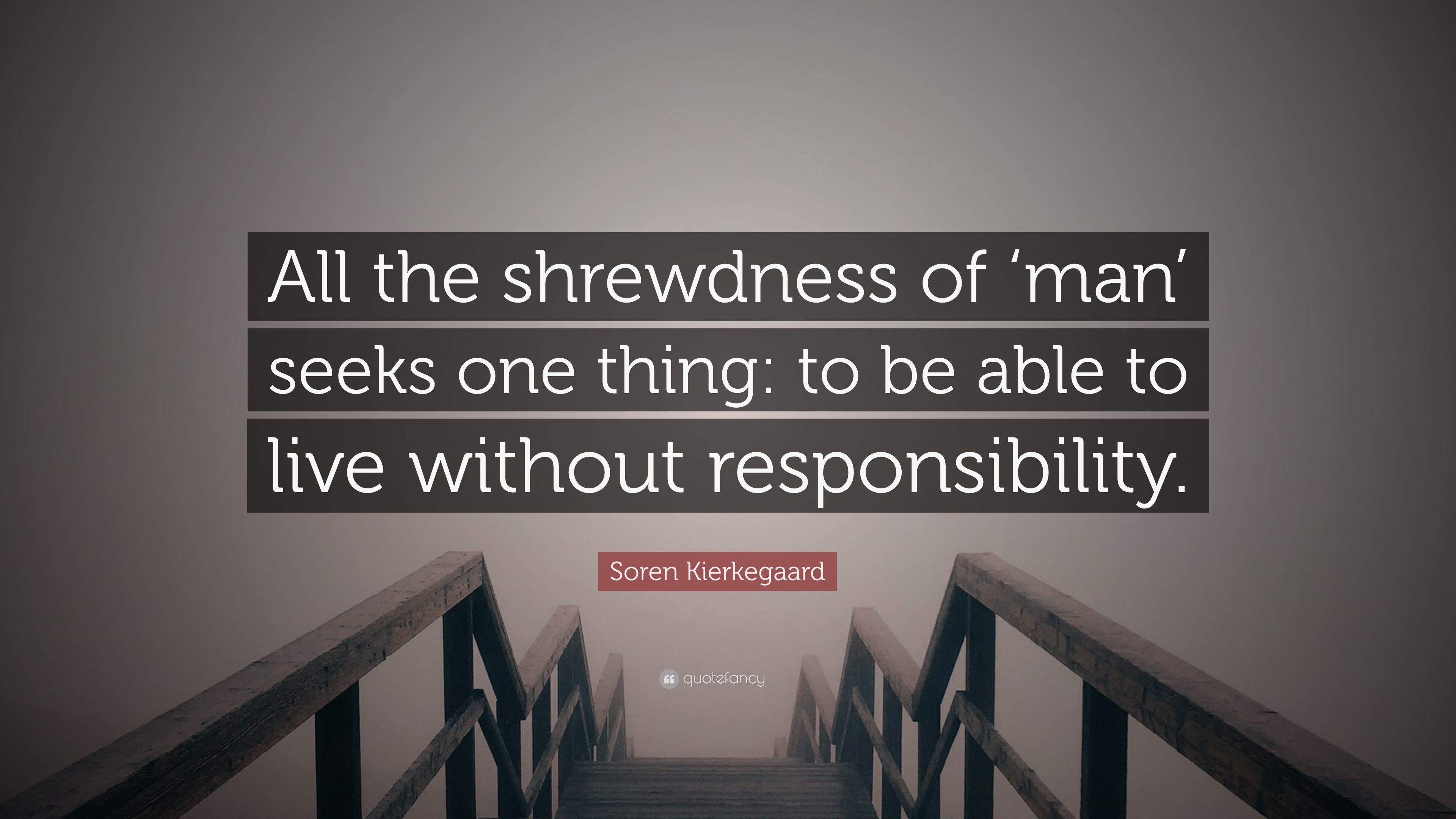 Soren Kierkegaard Quote: “All the shrewdness of ‘man’ seeks one thing ...