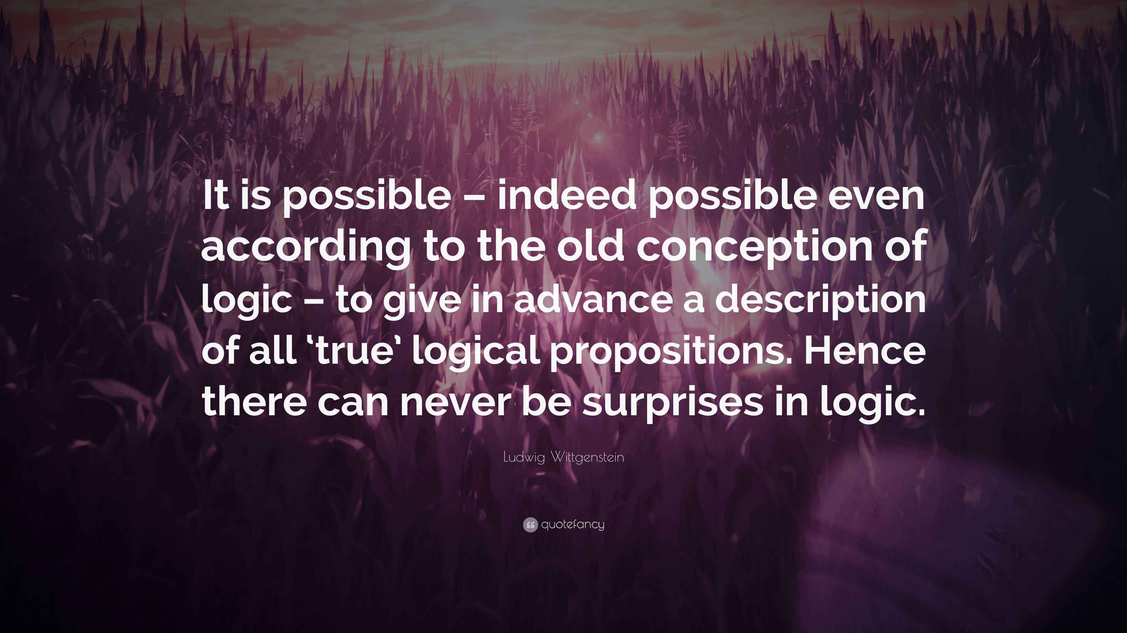 Ludwig Wittgenstein Quote: “It is possible – indeed possible even ...