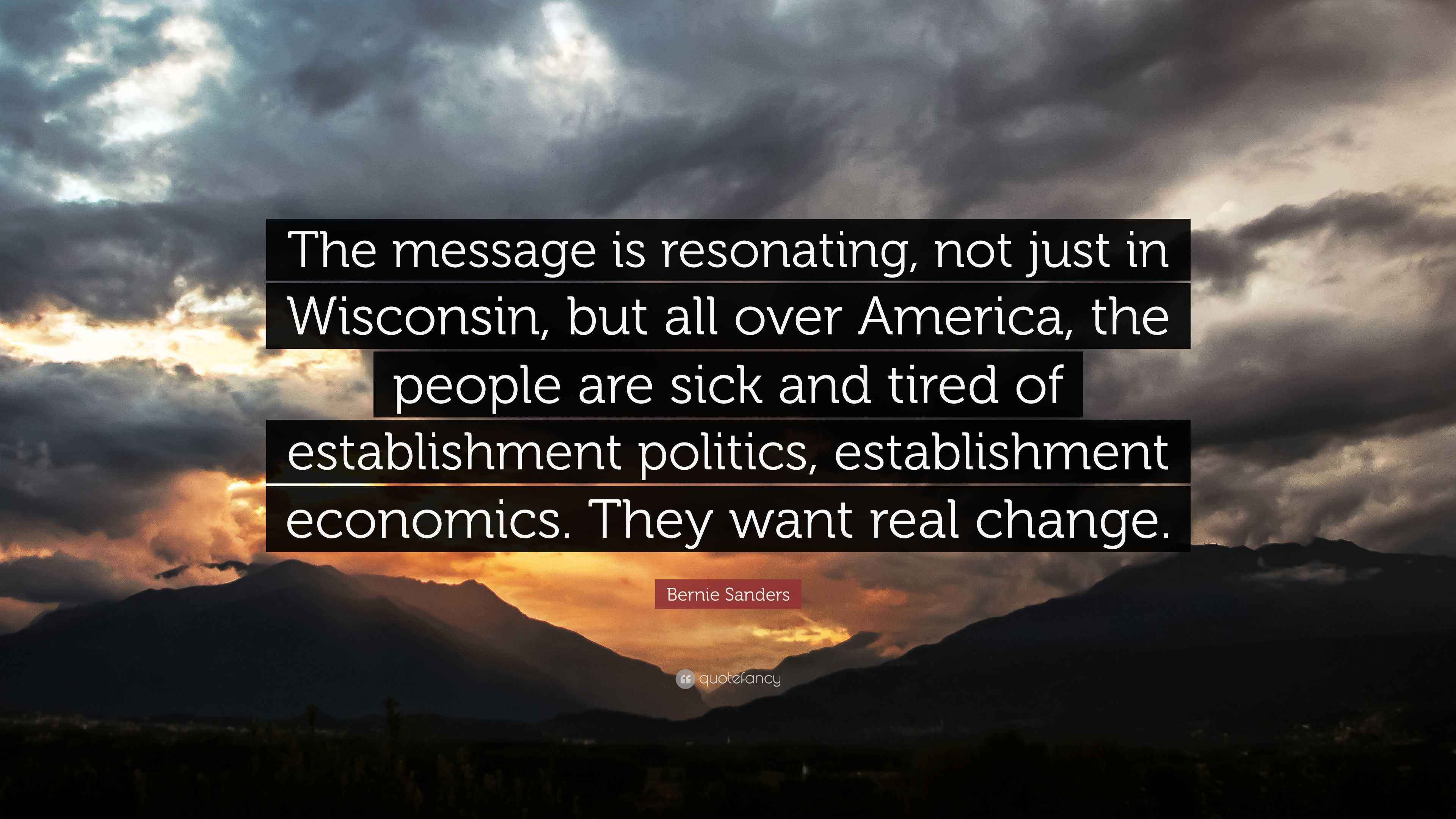 Bernie Sanders Quote: “The message is resonating, not just in Wisconsin ...