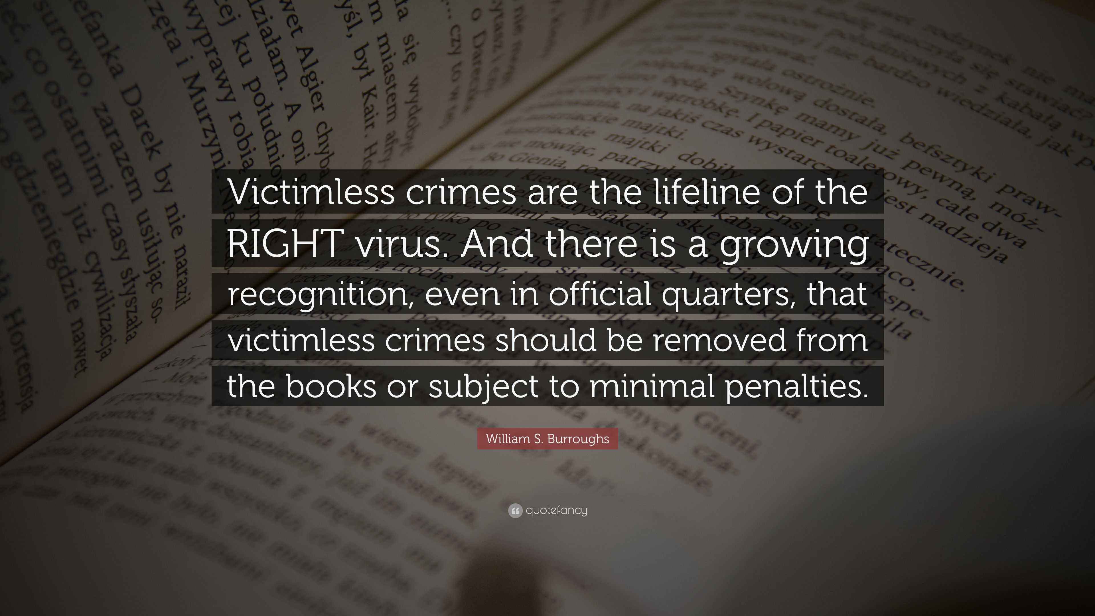 William S. Burroughs Quote: “Victimless crimes are the lifeline of the ...
