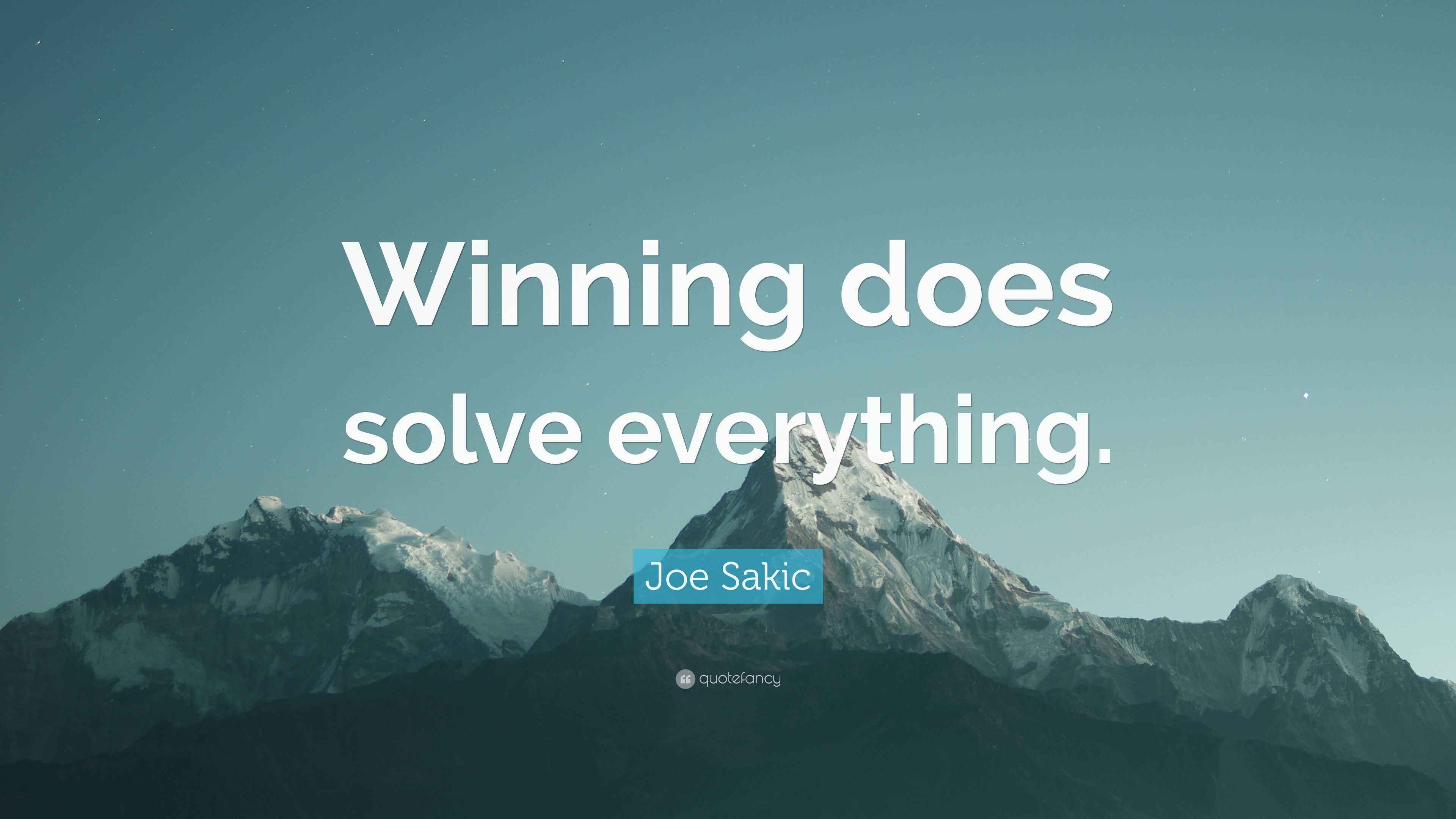 Joe Sakic Quote: “Winning does solve everything.”