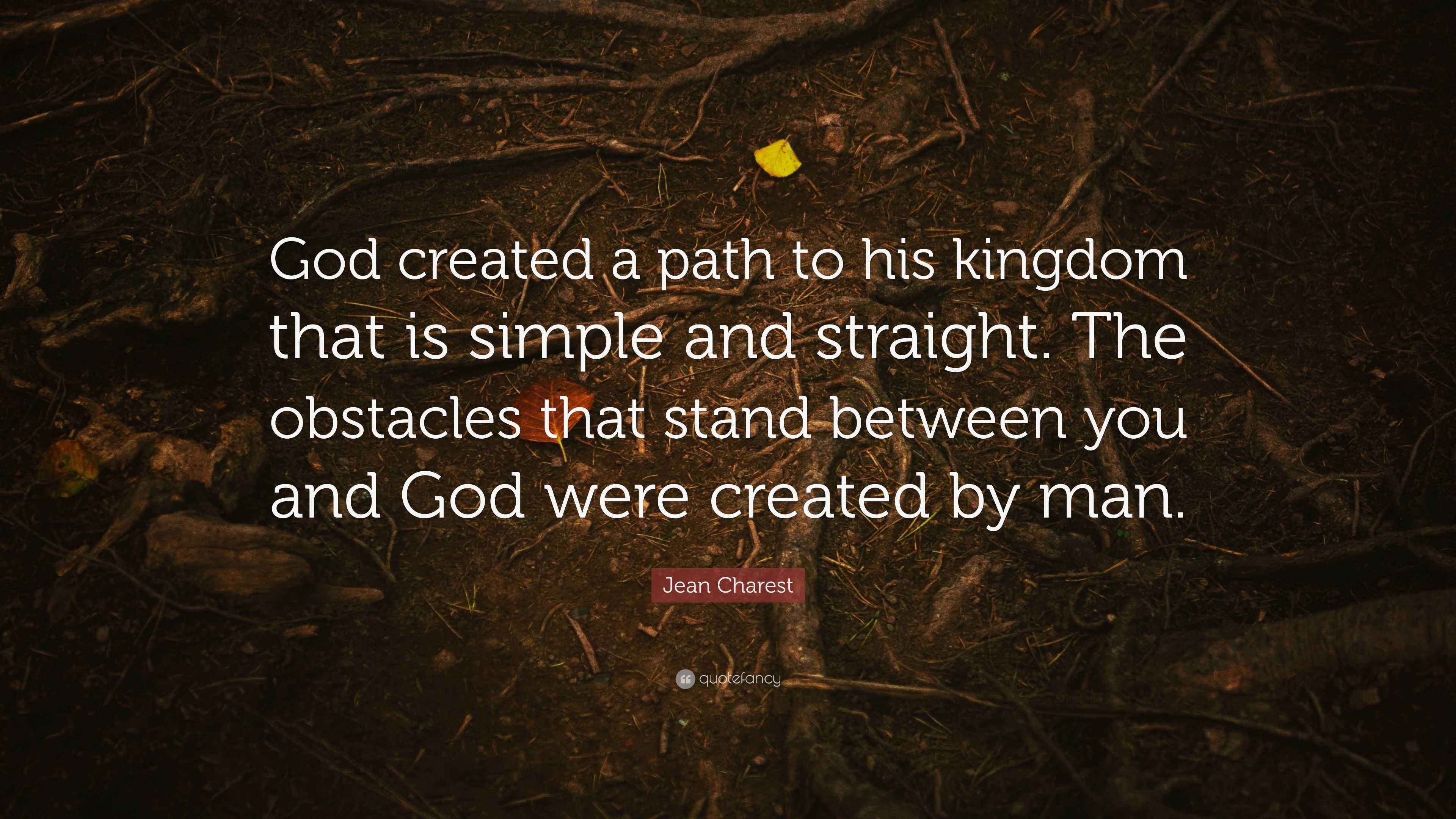 Jean Charest Quote: “God created a path to his kingdom that is simple ...