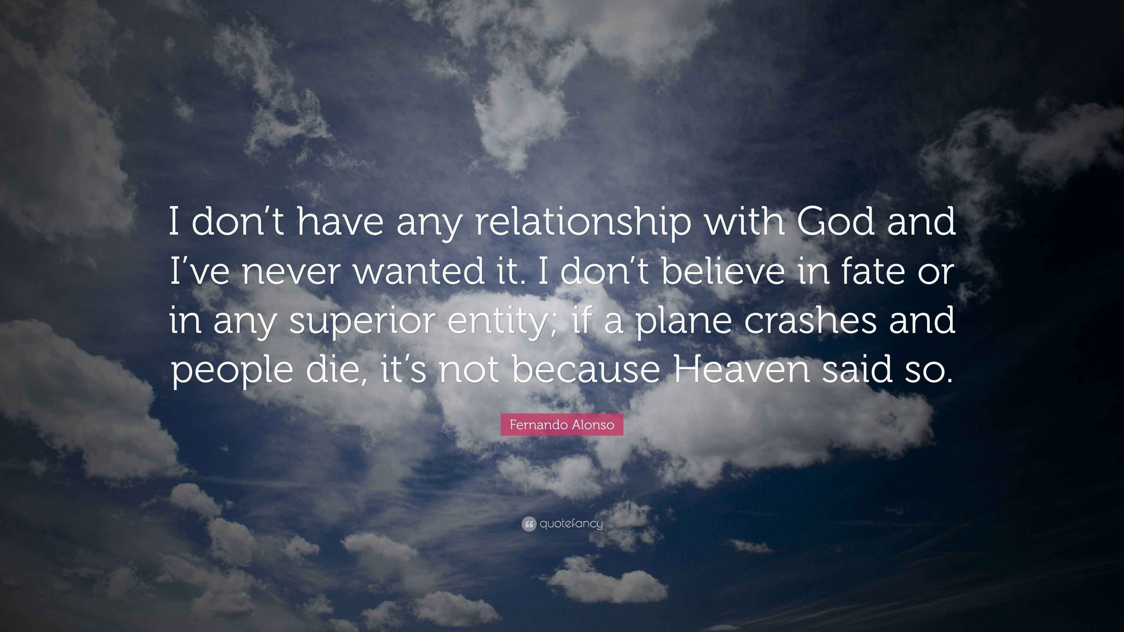 Fernando Alonso Quote: “I don’t have any relationship with God and I’ve ...