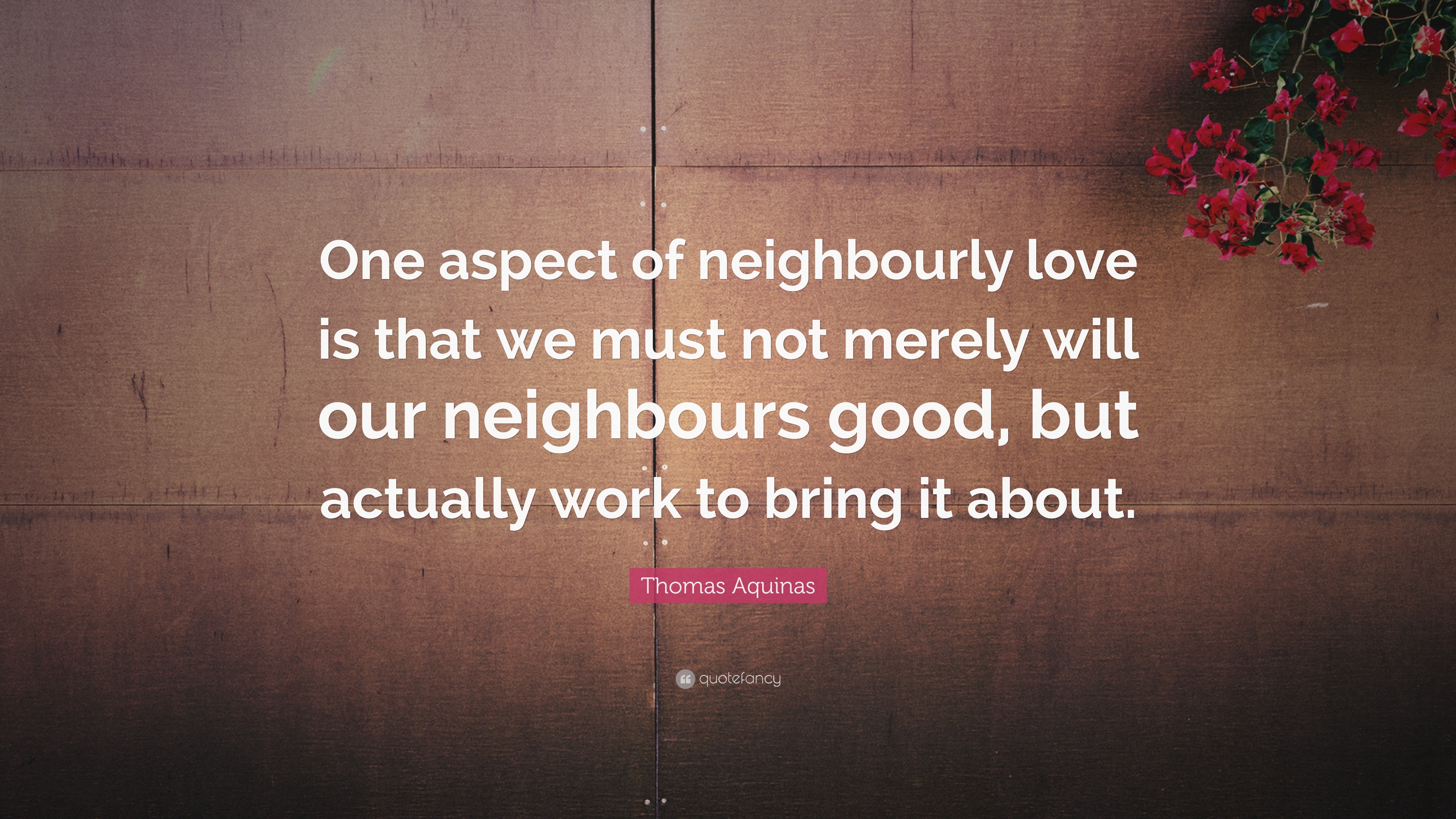 Thomas Aquinas Quote: “One aspect of neighbourly love is that we must ...