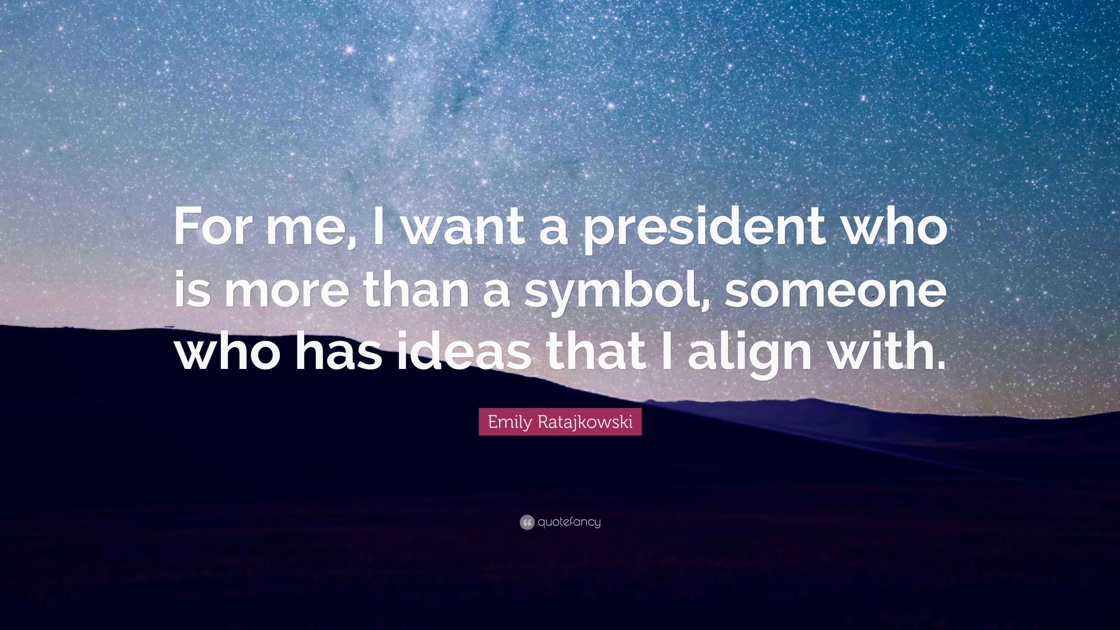Emily Ratajkowski Quote: “For me, I want a president who is more than a ...