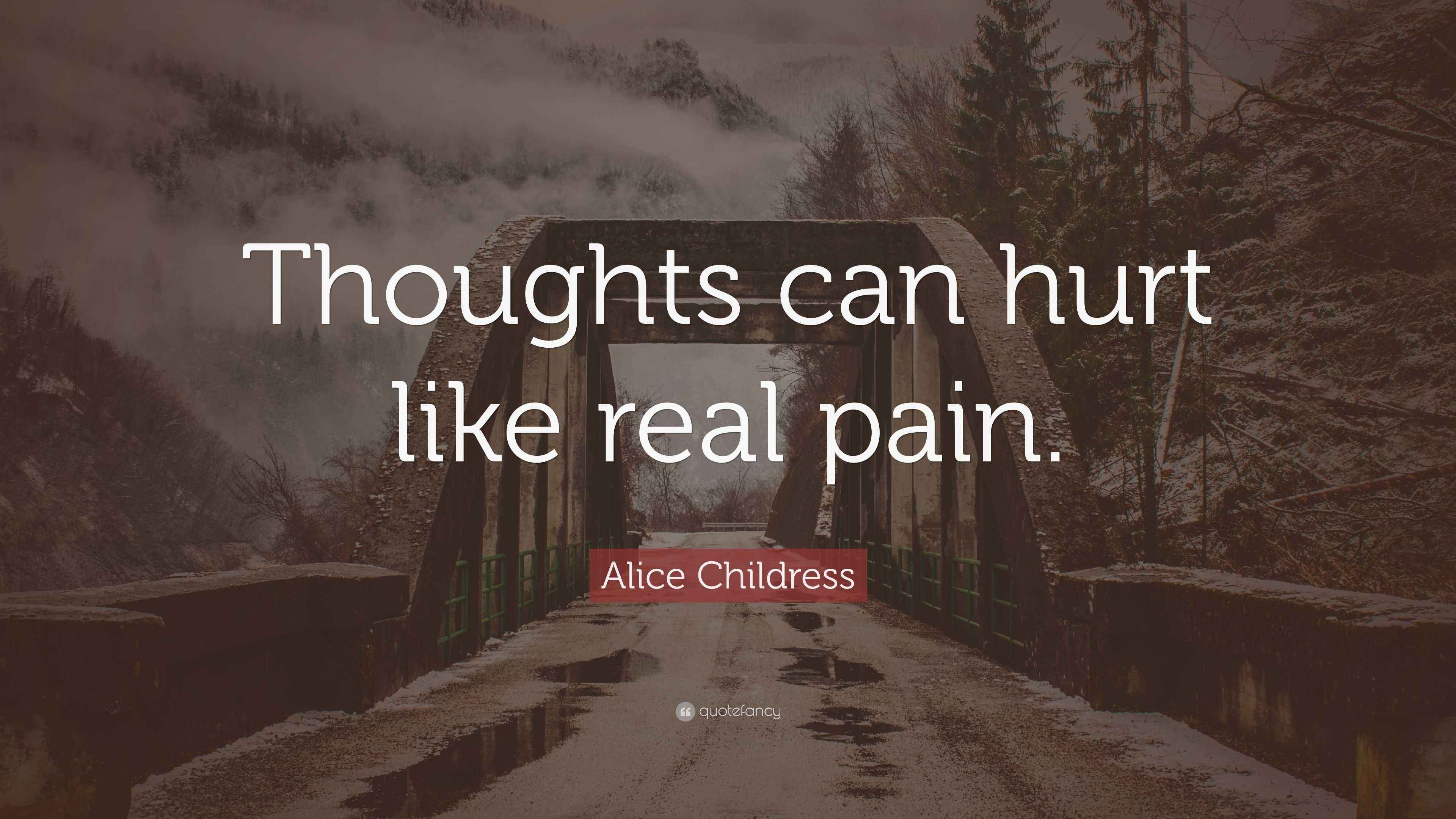 Alice Childress Quote: “Thoughts can hurt like real pain.”