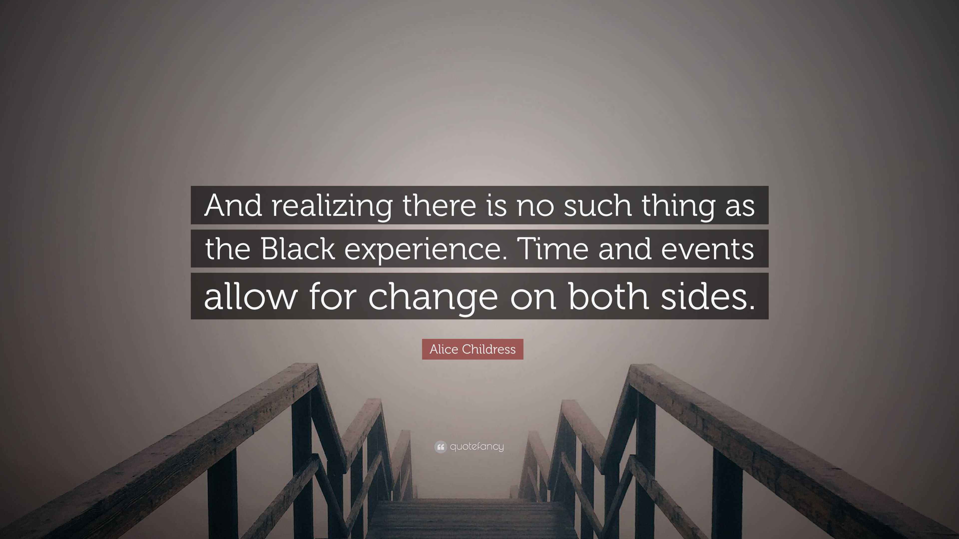 Alice Childress Quote: “And realizing there is no such thing as the ...