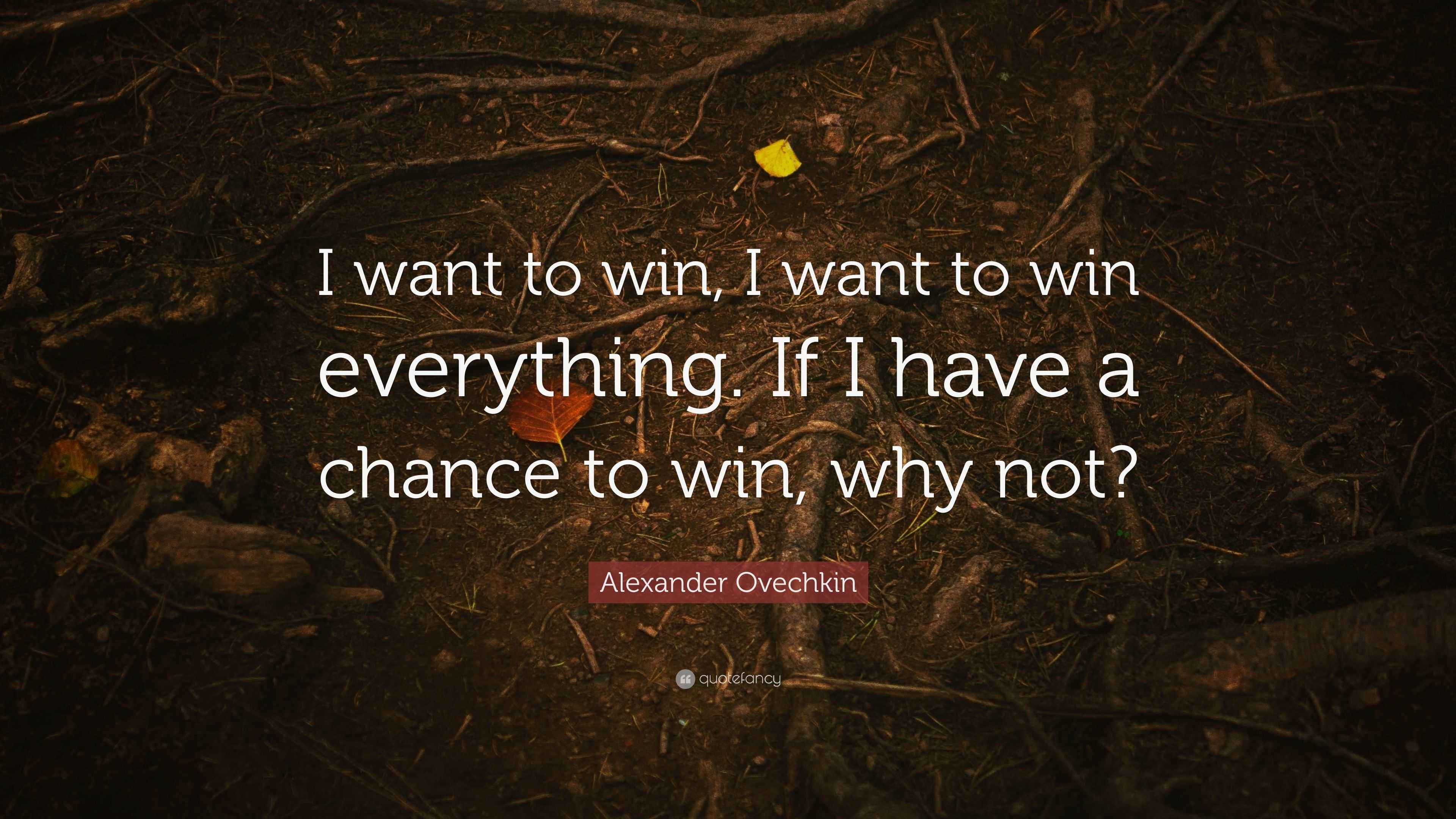 Alexander Ovechkin Quote: “I want to win, I want to win everything. If ...