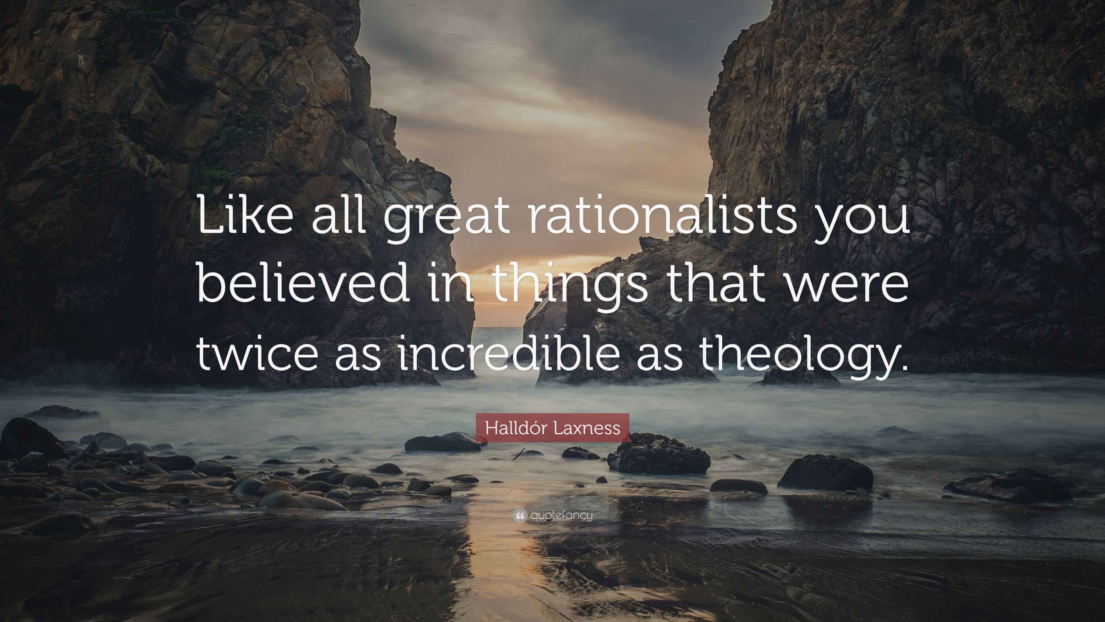 Halldór Laxness Quote: “Like all great rationalists you believed in ...