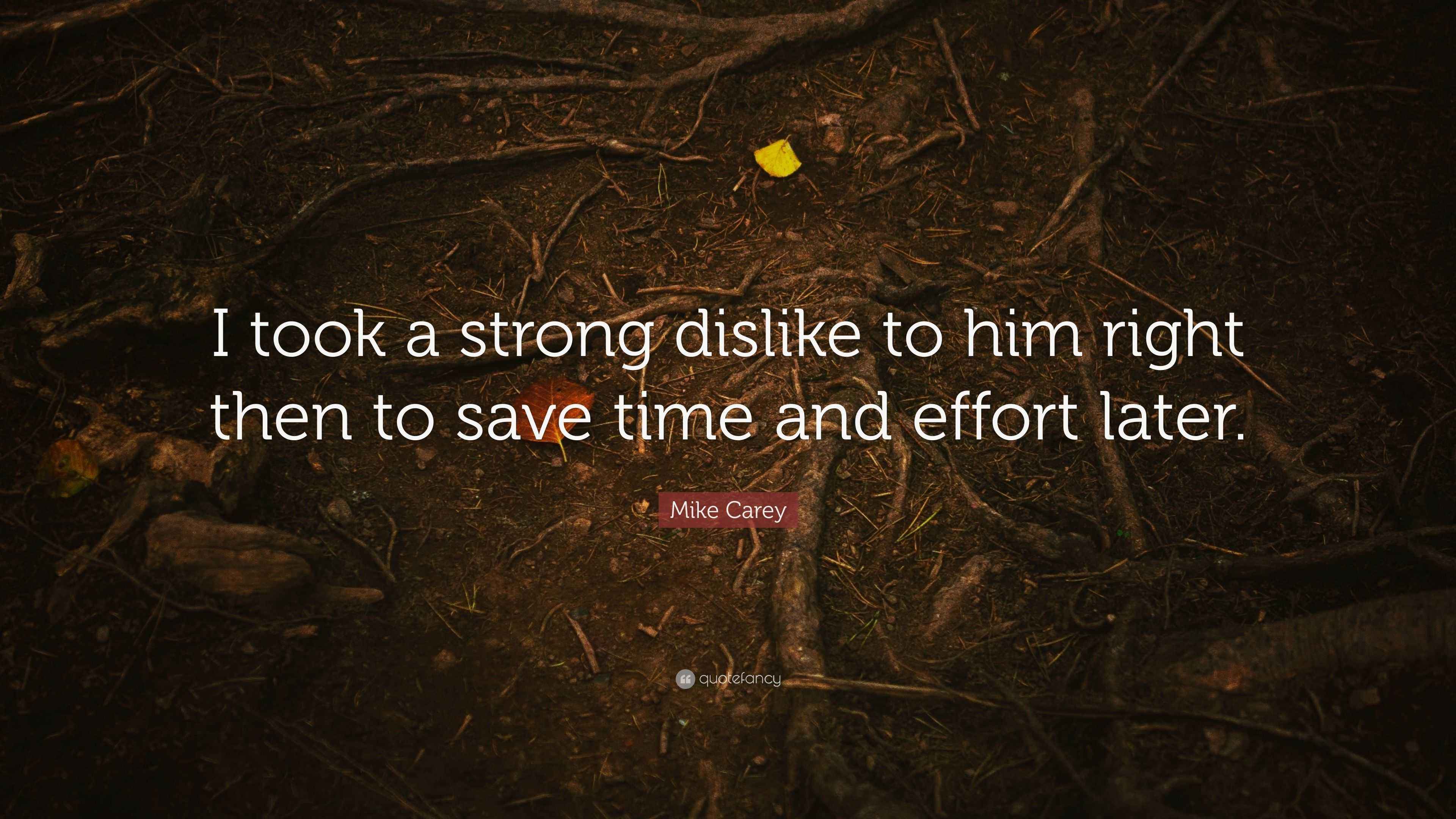 Mike Carey Quote: “I took a strong dislike to him right then to save ...