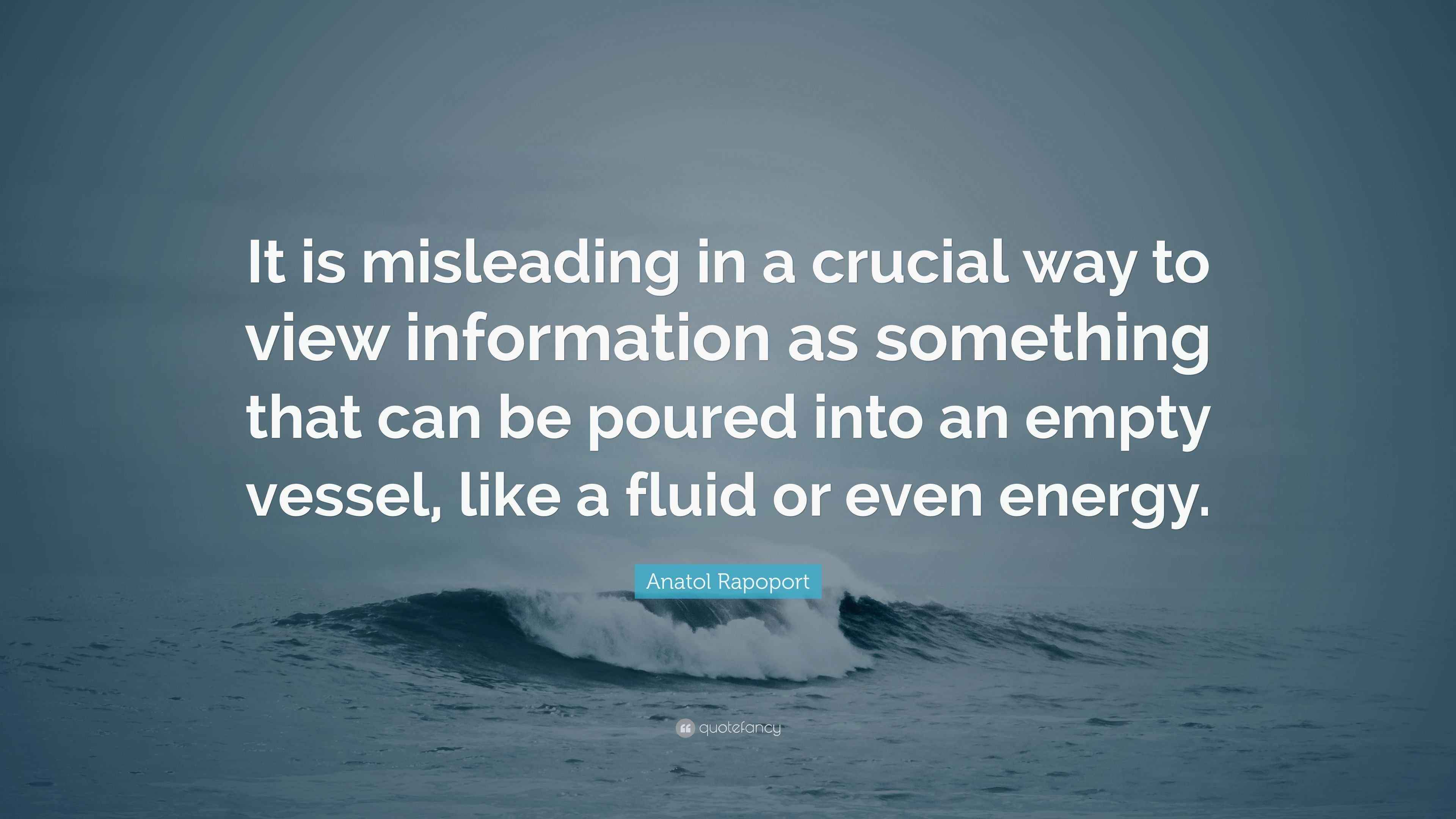 Anatol Rapoport Quote: “It is misleading in a crucial way to view ...