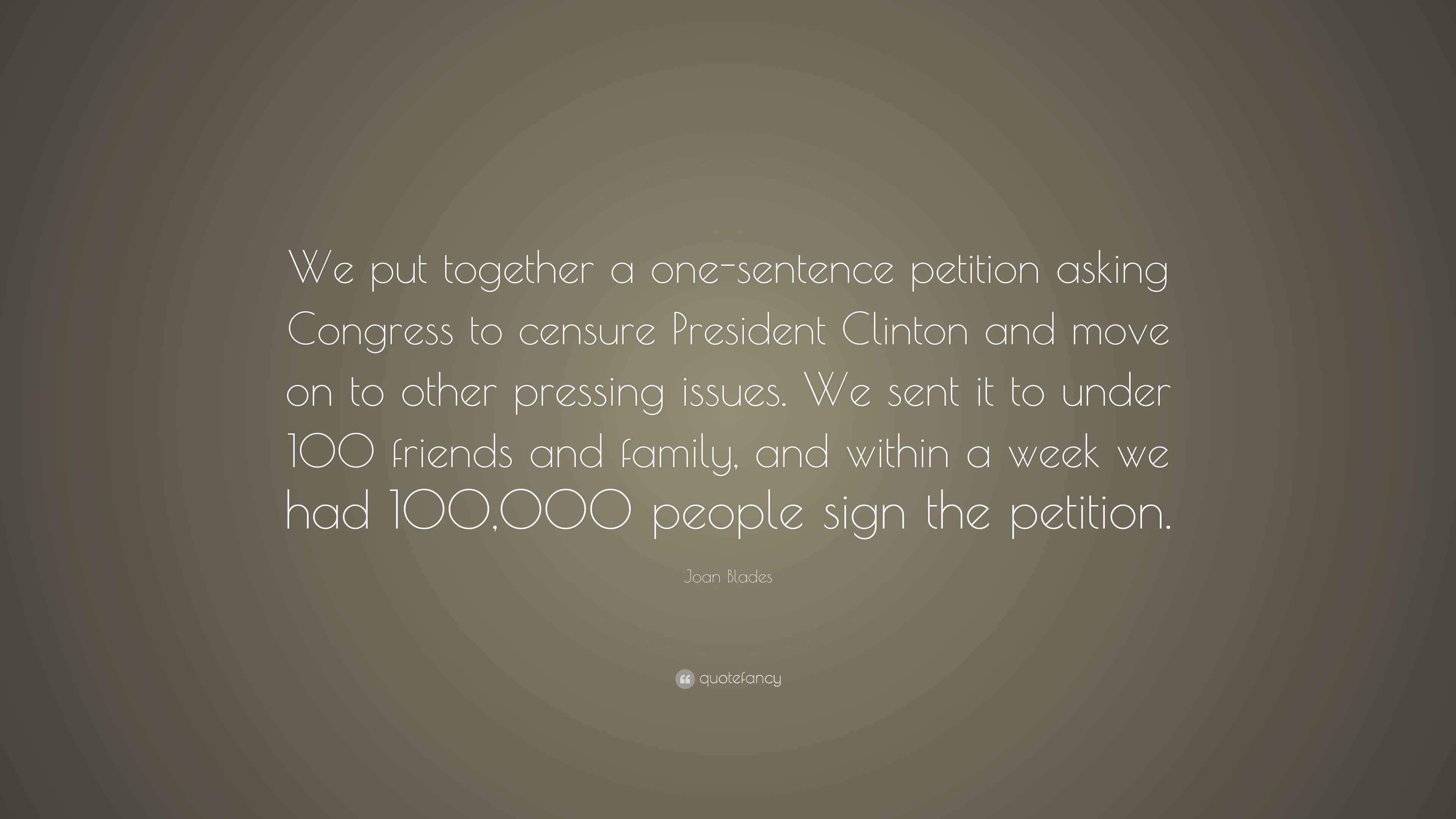 Joan Blades Quote: “We put together a one-sentence petition asking ...