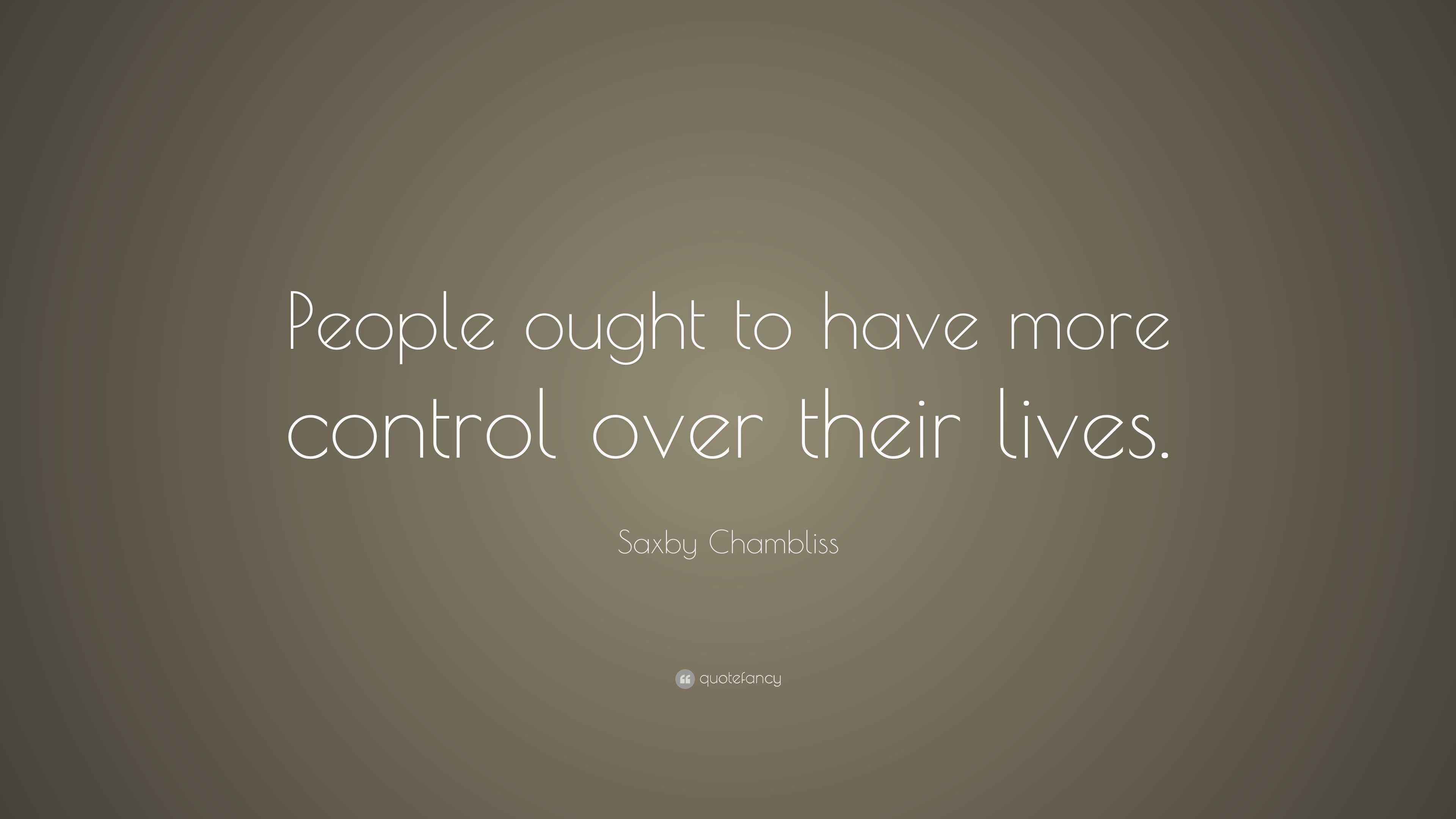 Saxby Chambliss Quote: “People ought to have more control over their ...