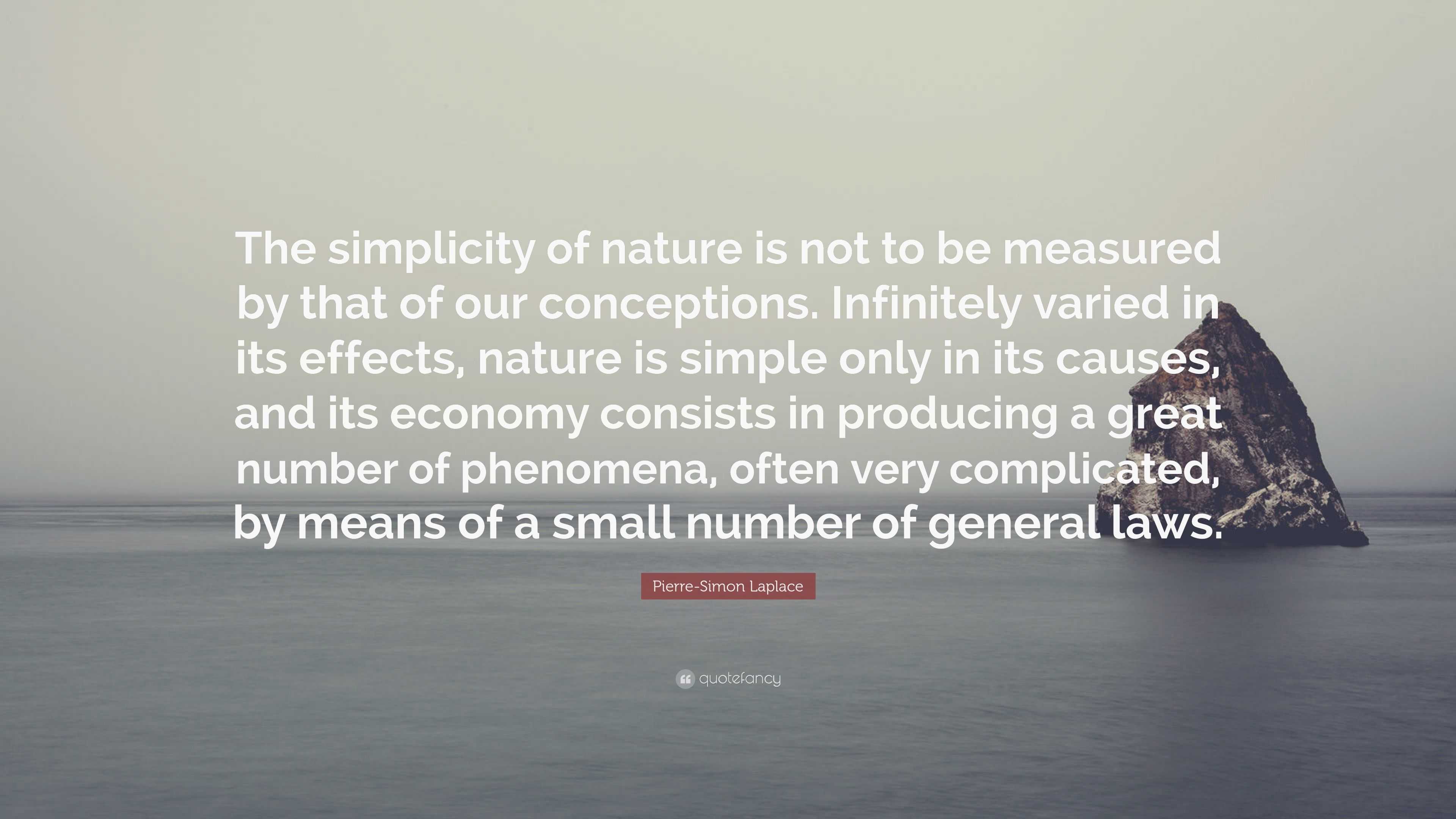 Pierre-Simon Laplace Quote: “The simplicity of nature is not to be ...