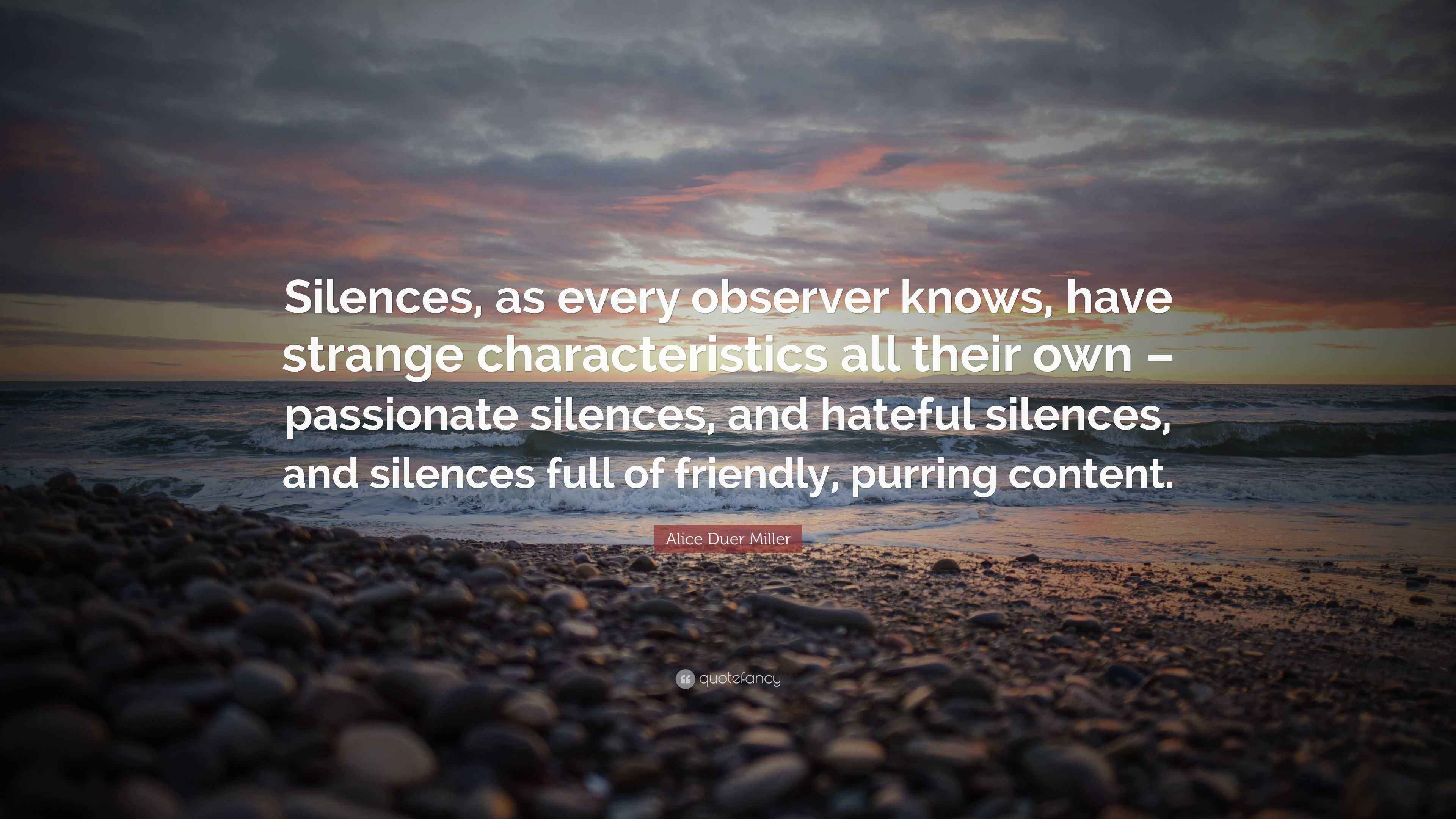 Alice Duer Miller Quote: “Silences, as every observer knows, have ...