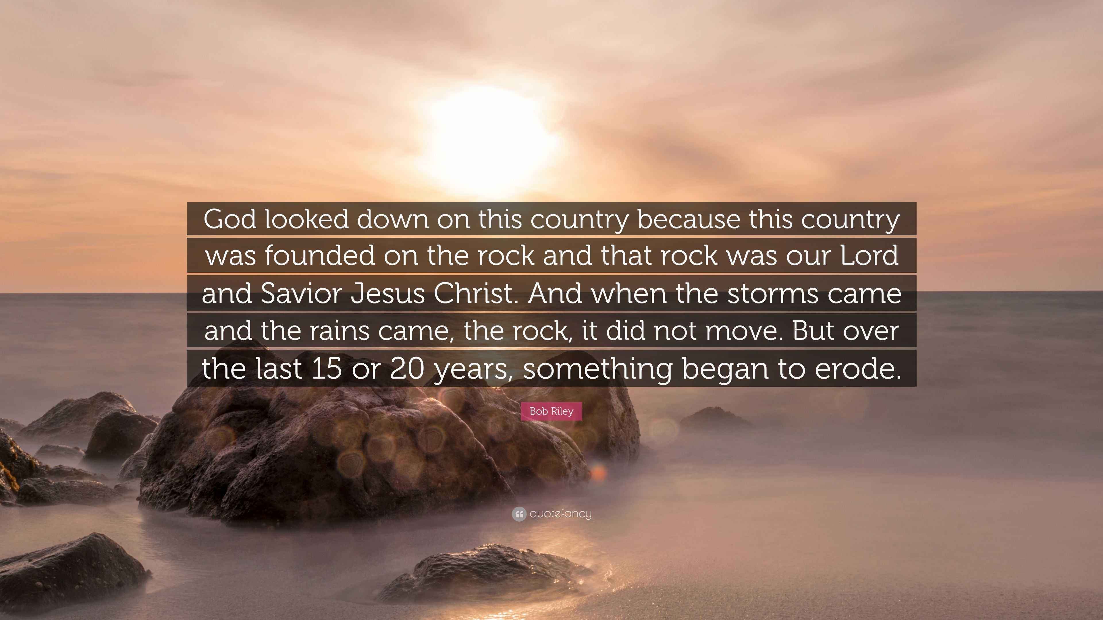 Bob Riley Quote: “God looked down on this country because this country ...