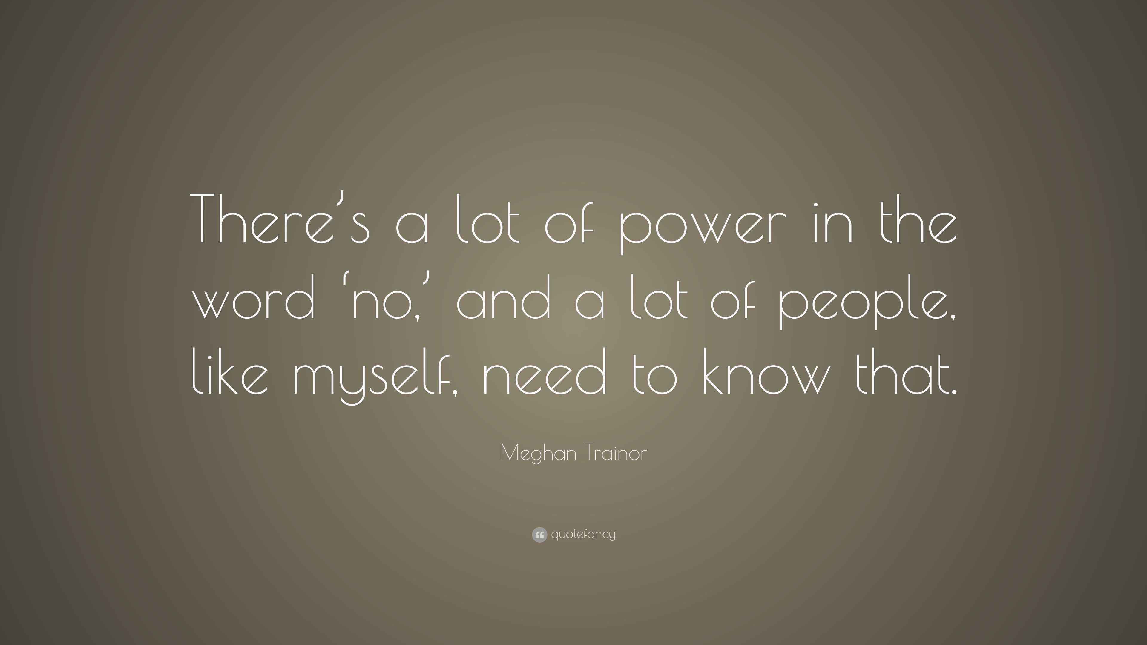 Meghan Trainor Quote: “There’s a lot of power in the word ‘no,’ and a ...