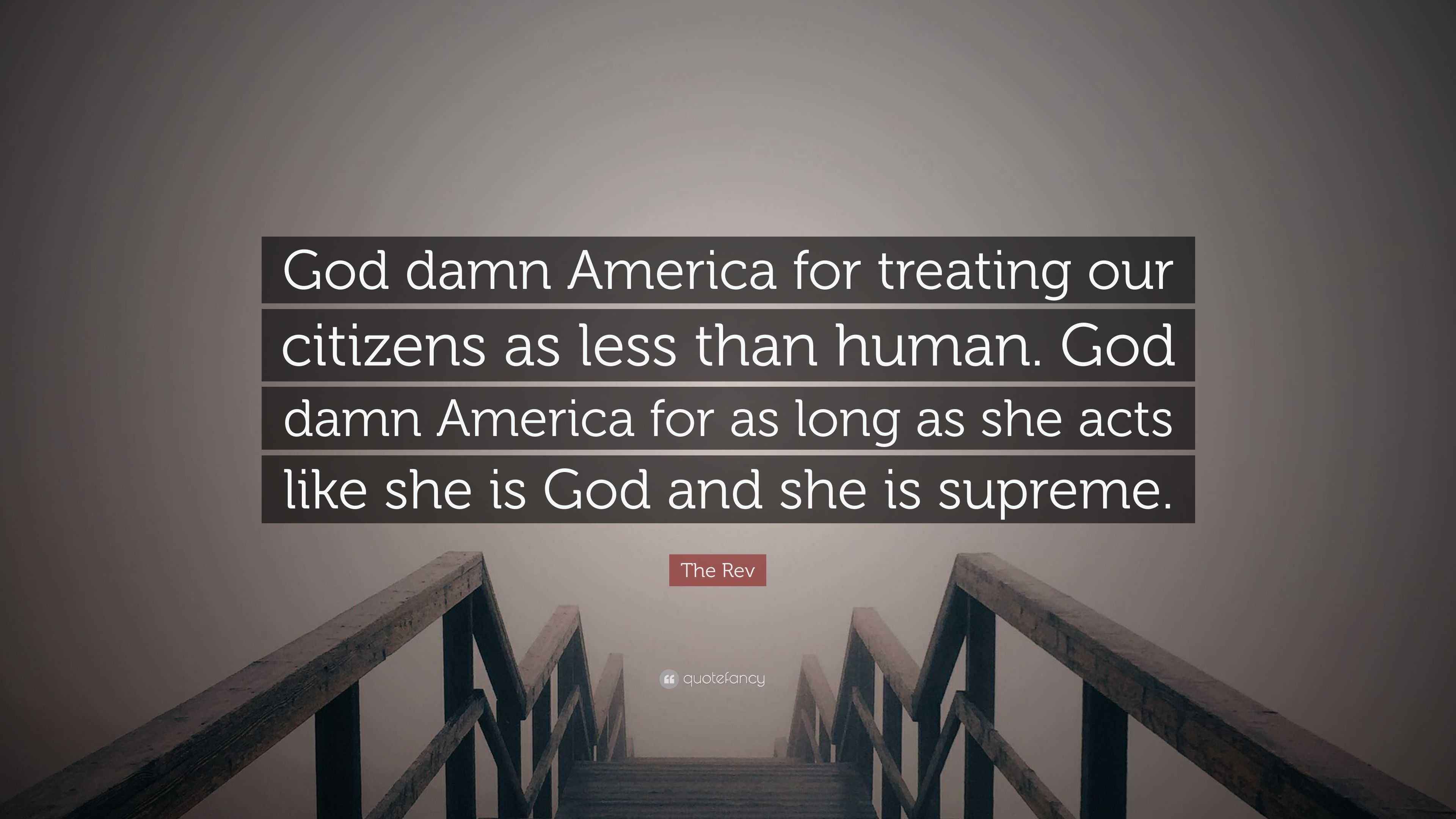 The Rev Quote: “God damn America for treating our citizens as less than ...