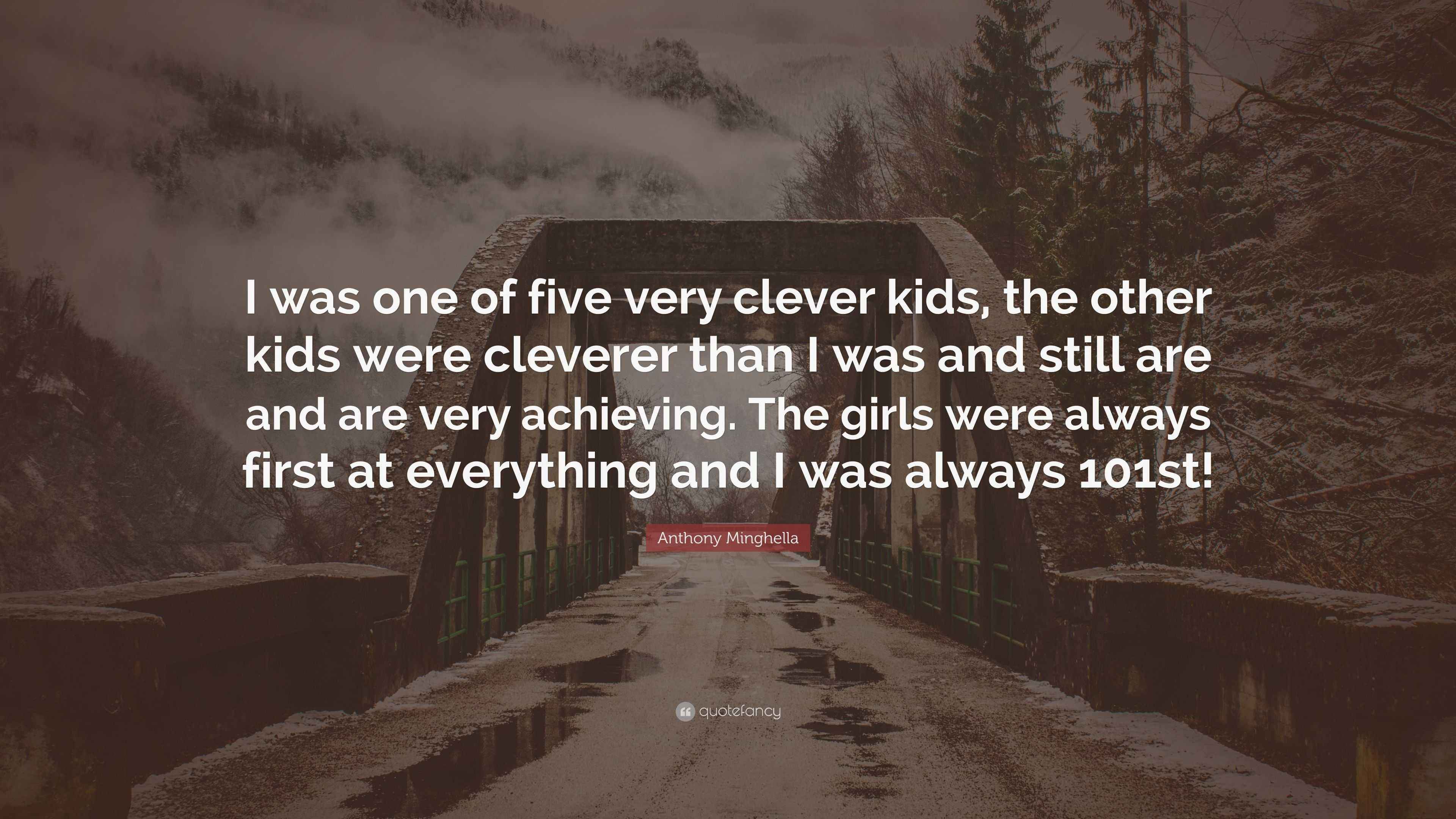 Anthony Minghella Quote: “I was one of five very clever kids, the other ...