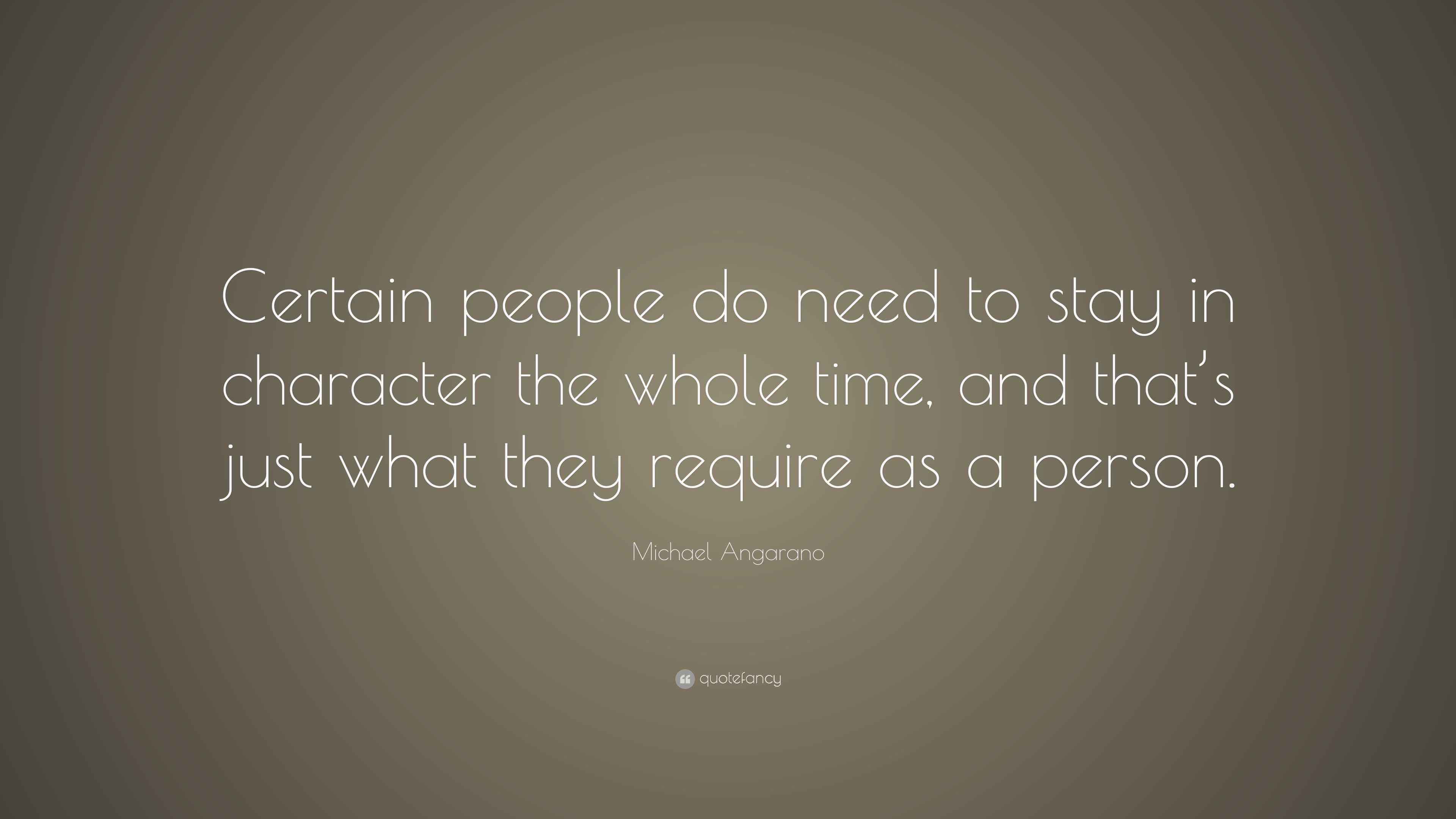Michael Angarano Quote: “Certain people do need to stay in character ...