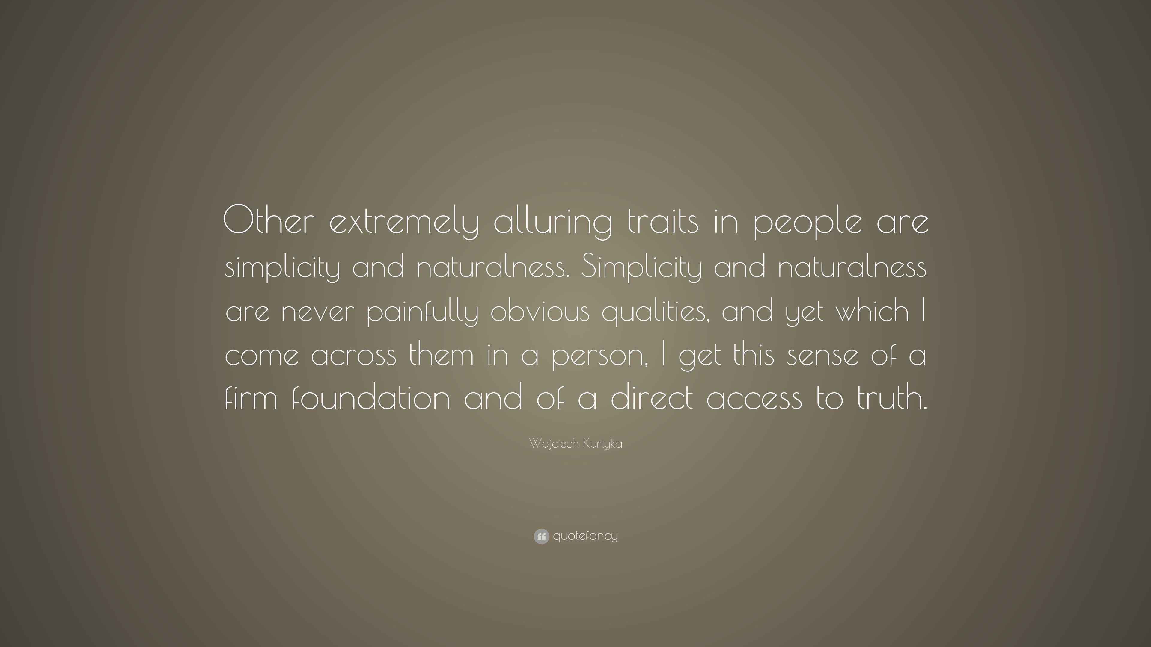 Wojciech Kurtyka Quote: “Other extremely alluring traits in people are ...