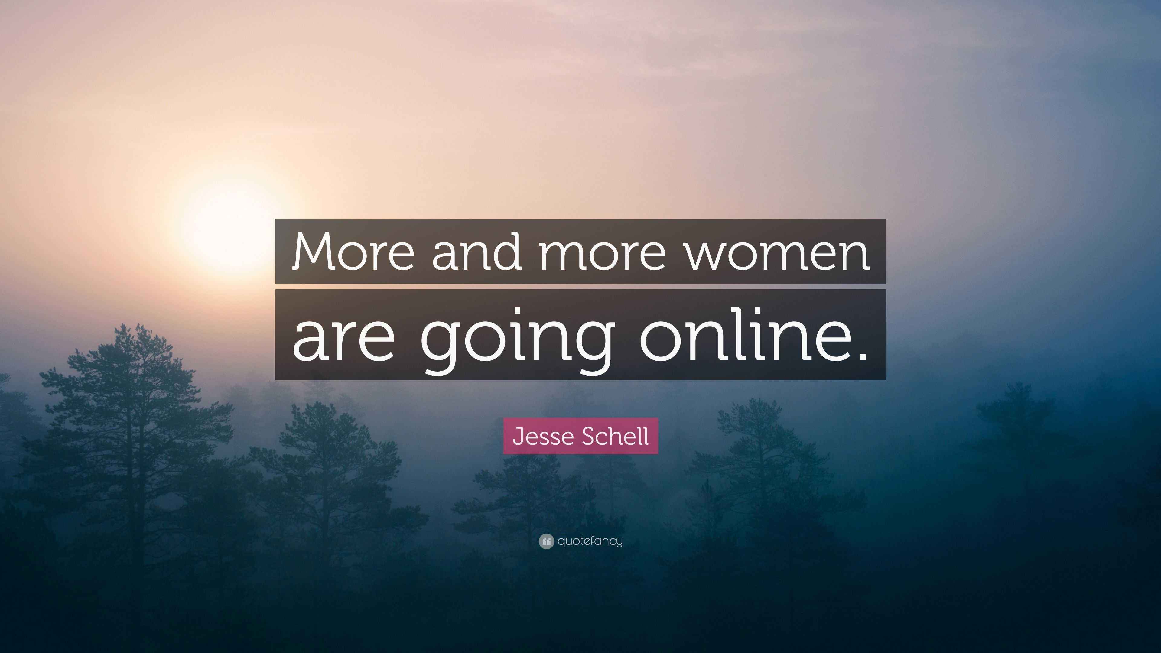 Jesse Schell Quote: “More and more women are going online.”