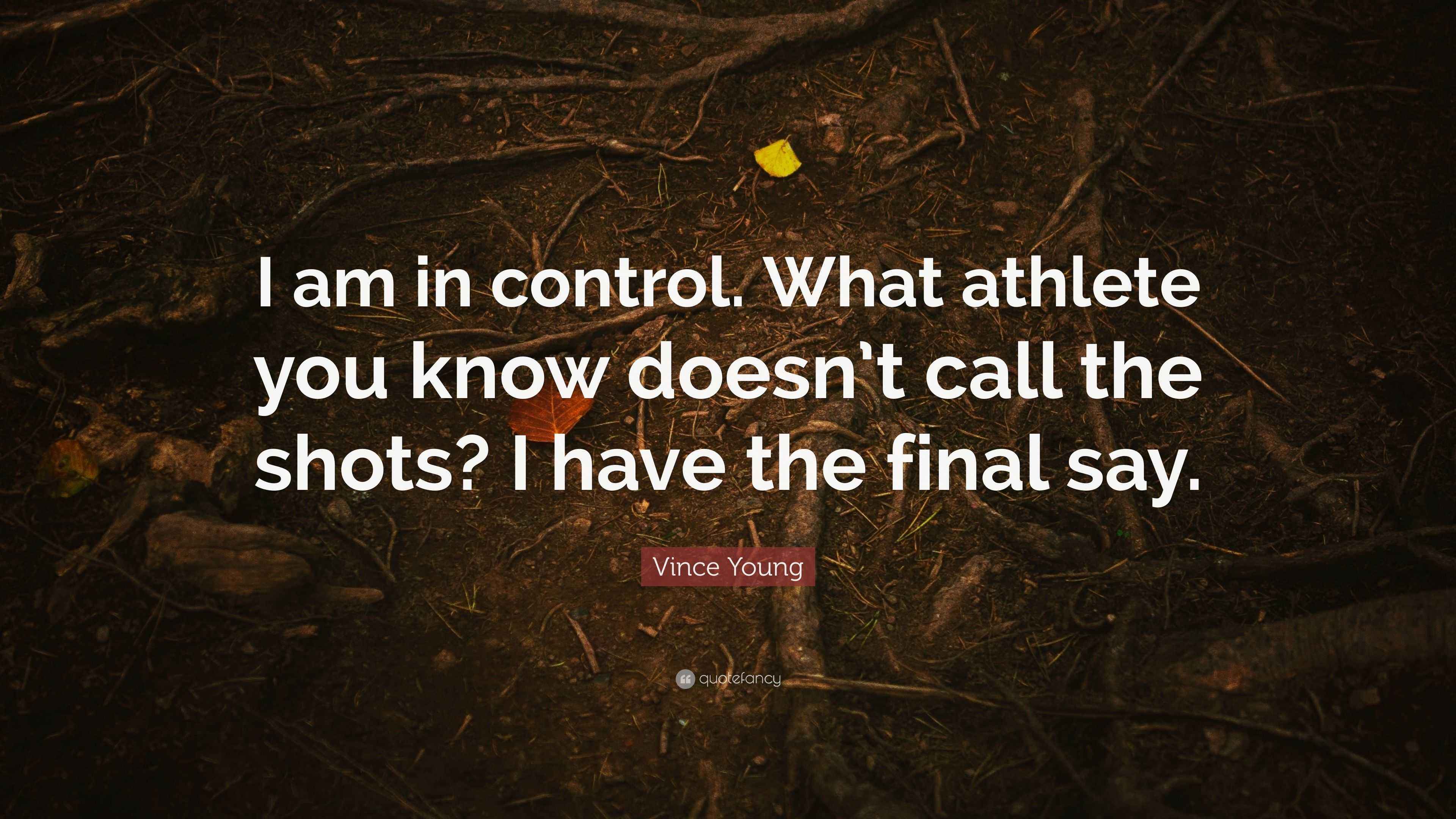 Vince Young Quote: “I am in control. What athlete you know doesn’t call ...