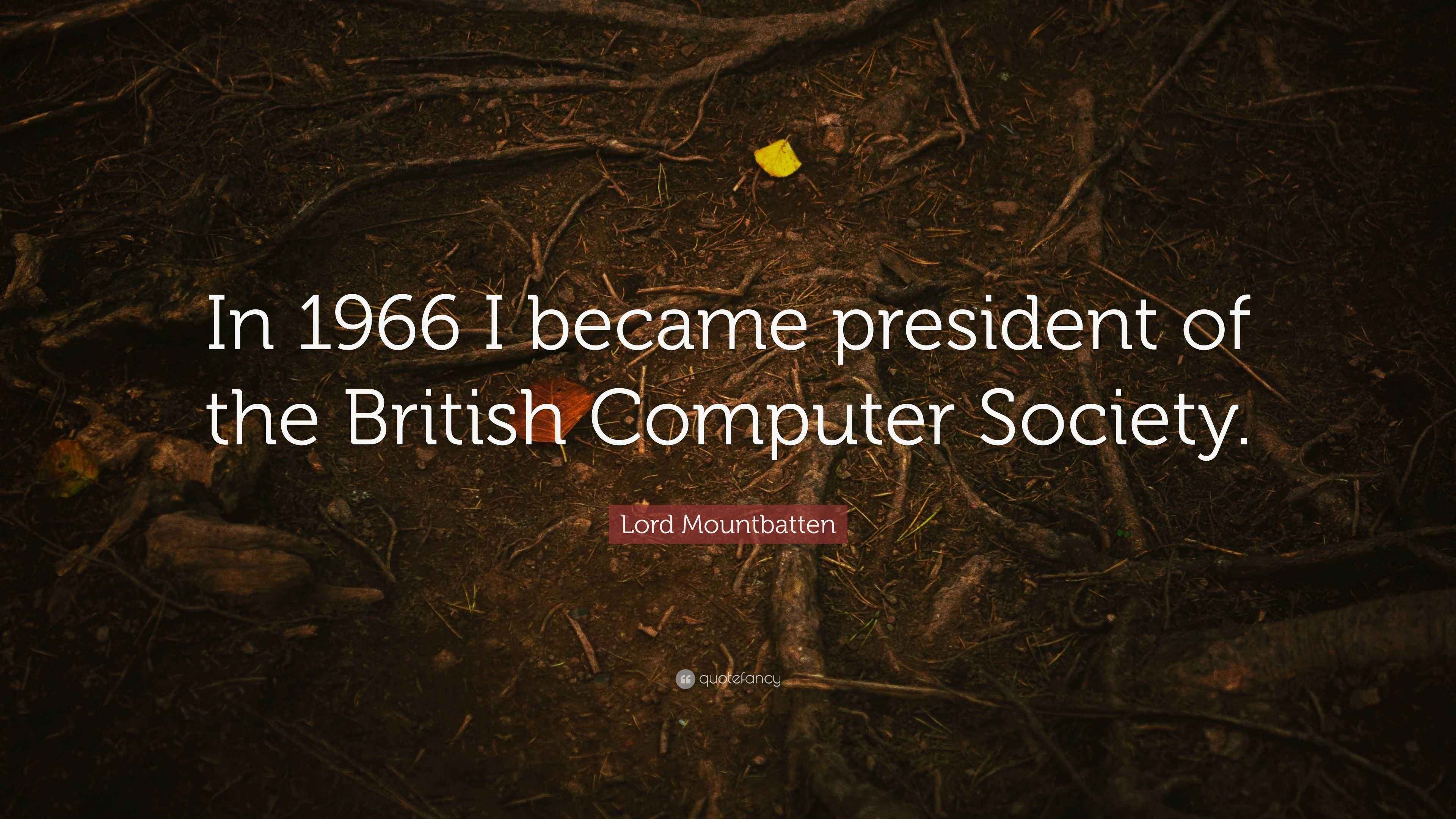 Lord Mountbatten Quote: “In 1966 I became president of the British ...