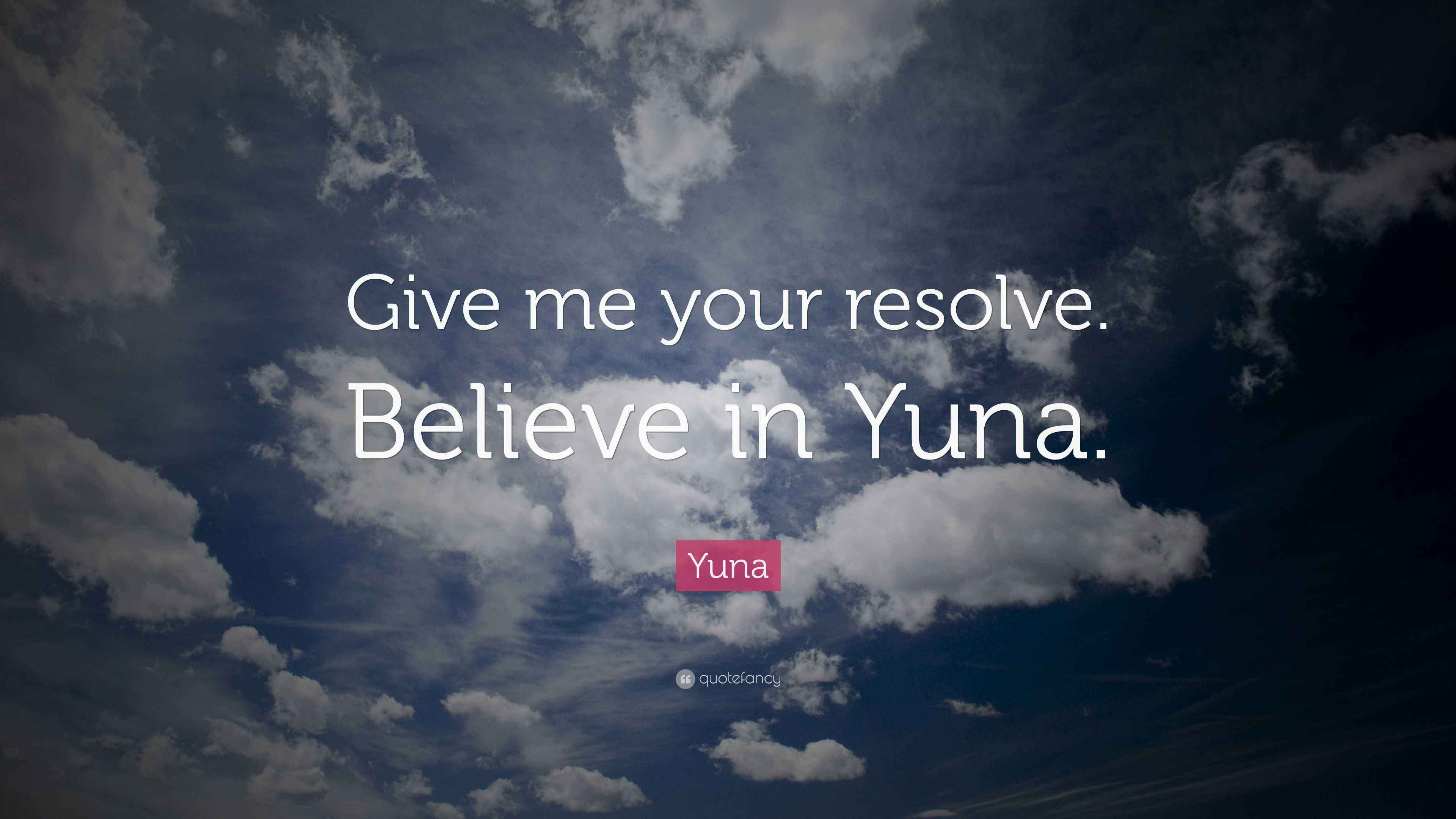 Yuna Quote: “Give me your resolve. Believe in Yuna.”