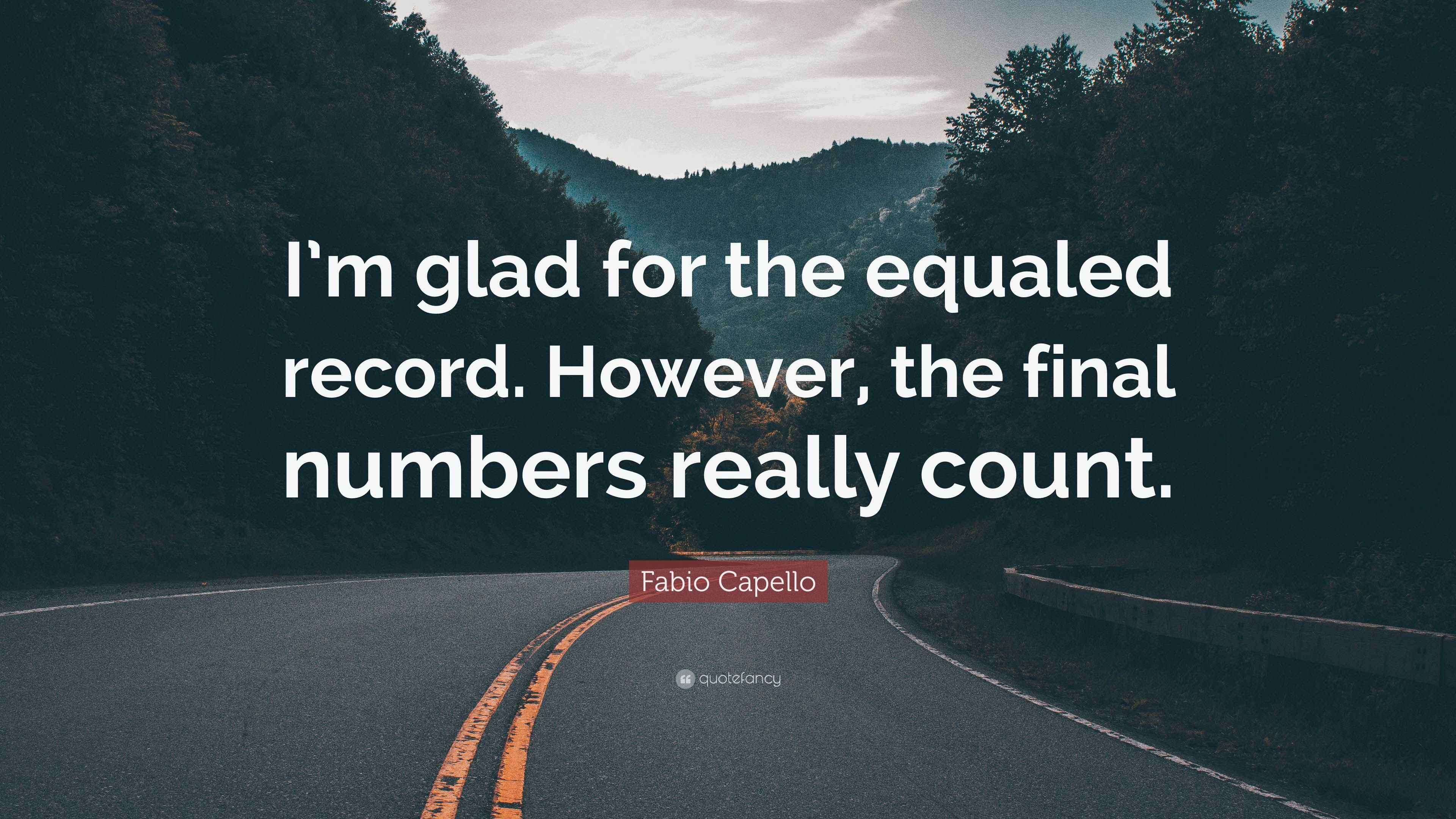 Fabio Capello Quote: “I’m glad for the equaled record. However, the ...